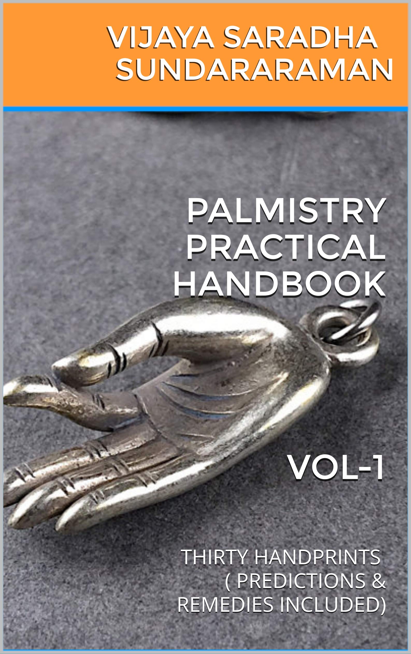 PALMISTRY PRACTICAL HANDBOOK VOL-1: THIRTY HANDPRINTS by VIJAYA SARADHA ...