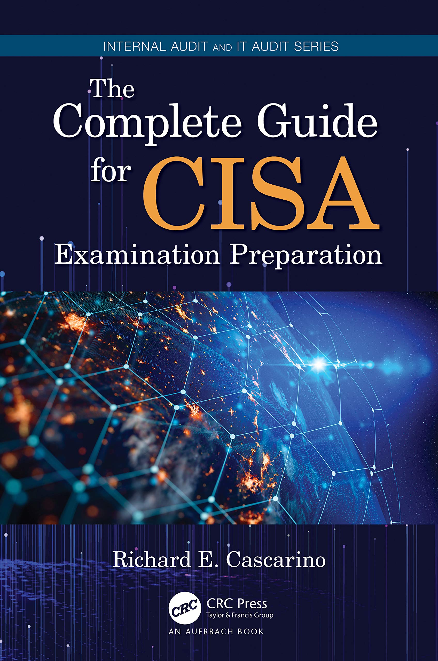 The Complete Guide for CISA Examination Preparation by Richard E ...
