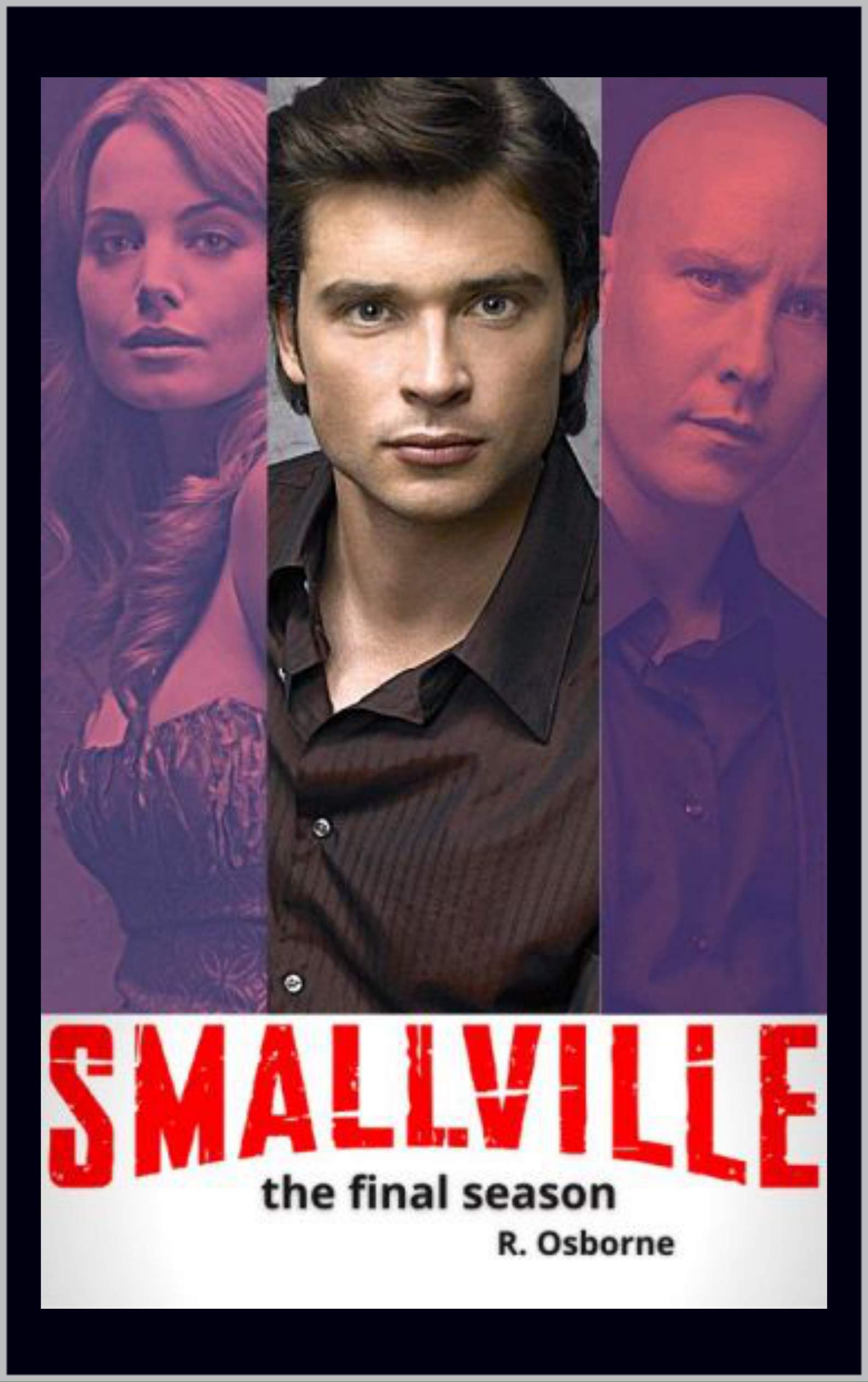 SMALLVILLE: The Final Season by Reagan Osborne | Goodreads
