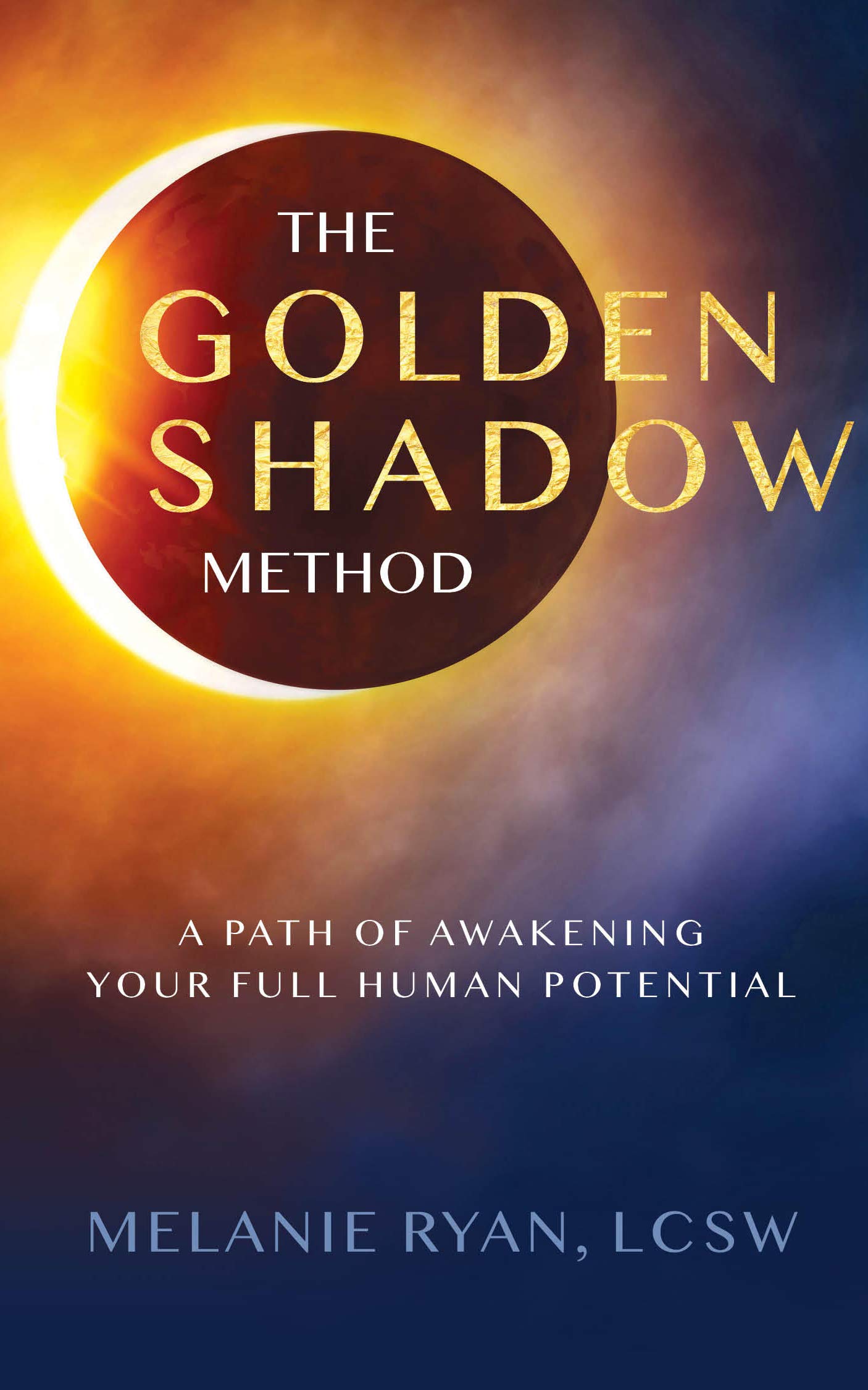 The Golden Shadow Method: A Path of Awakening Your Full Human Potential ...
