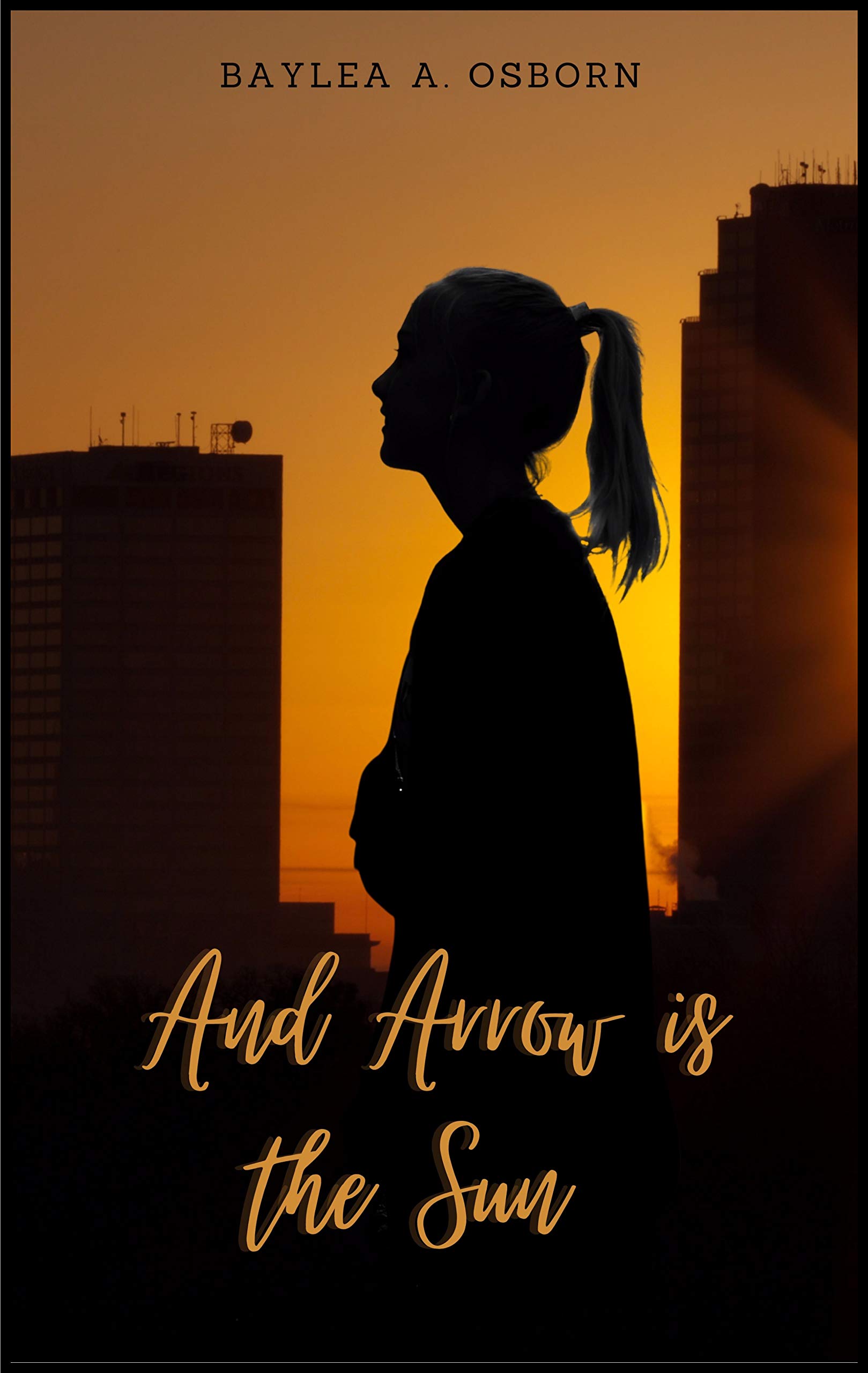 And Arrow is the Sun by Baylea a Osborn | Goodreads