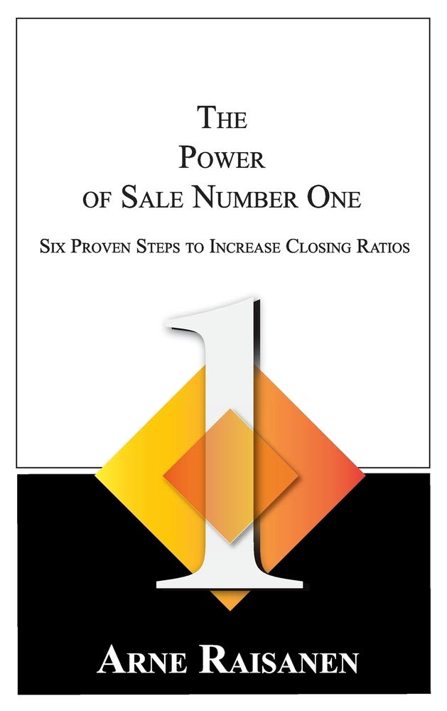 The Power of Sale Number One: Six Proven Steps to Increase Closing ...