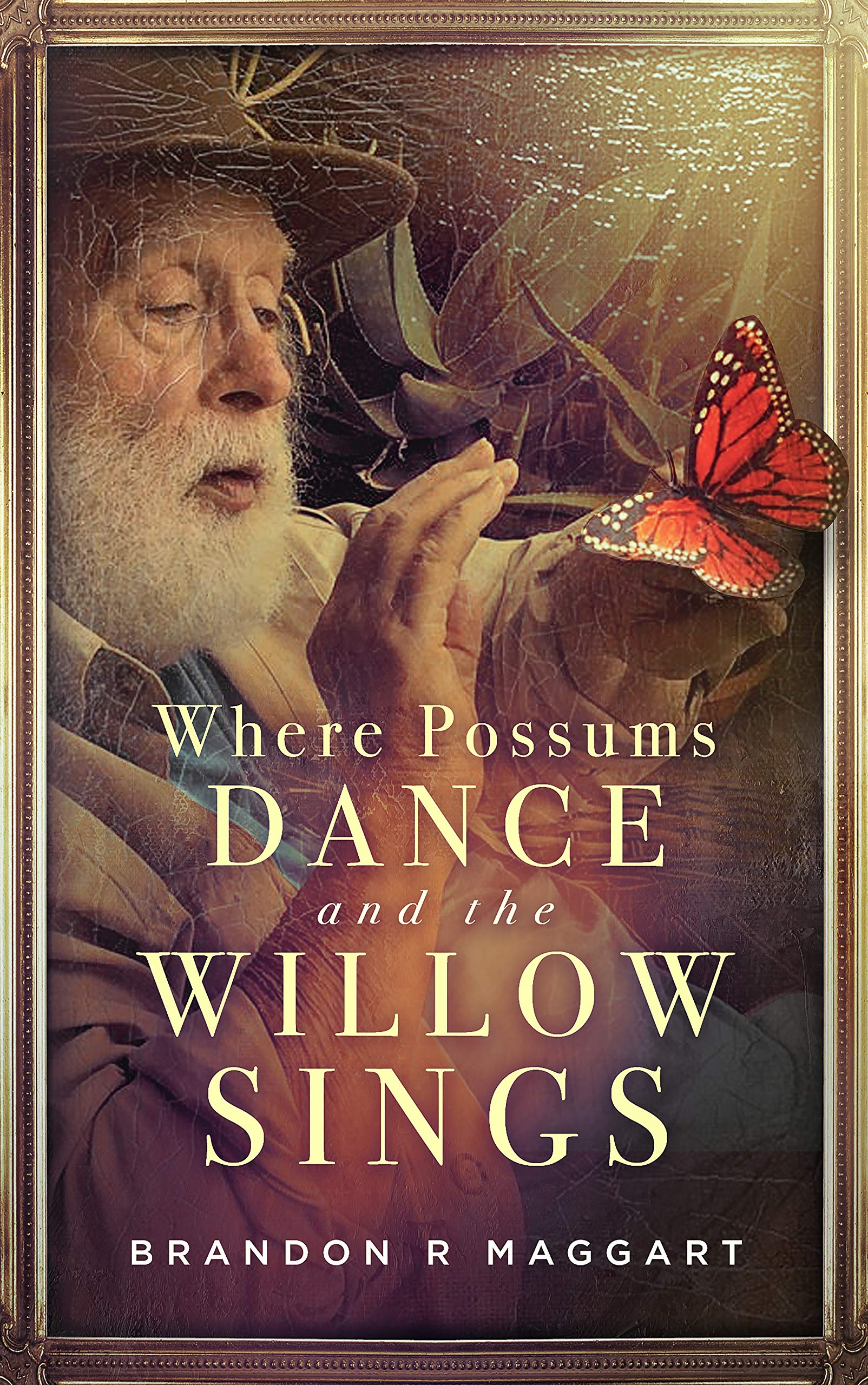 Where Possums Dance and the Willow Sings by Brandon Roscoe Maggart ...