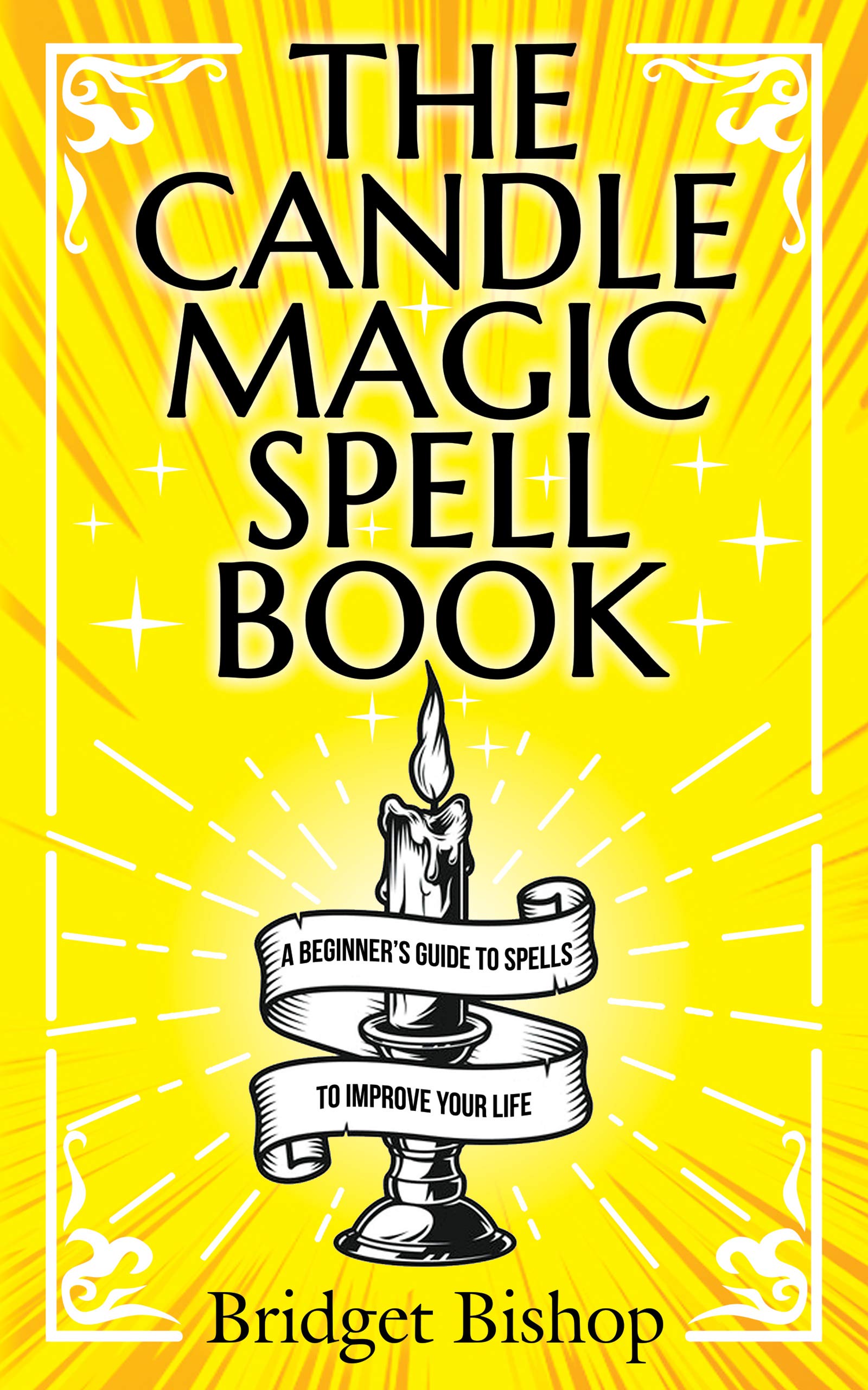The Candle Magic Spell Book: A Beginner's Guide to Spells to Improve ...