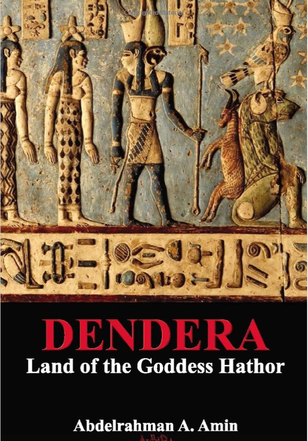 Dendera: Land of the Goddess Hathor by Abdelrahman A. Amin | Goodreads