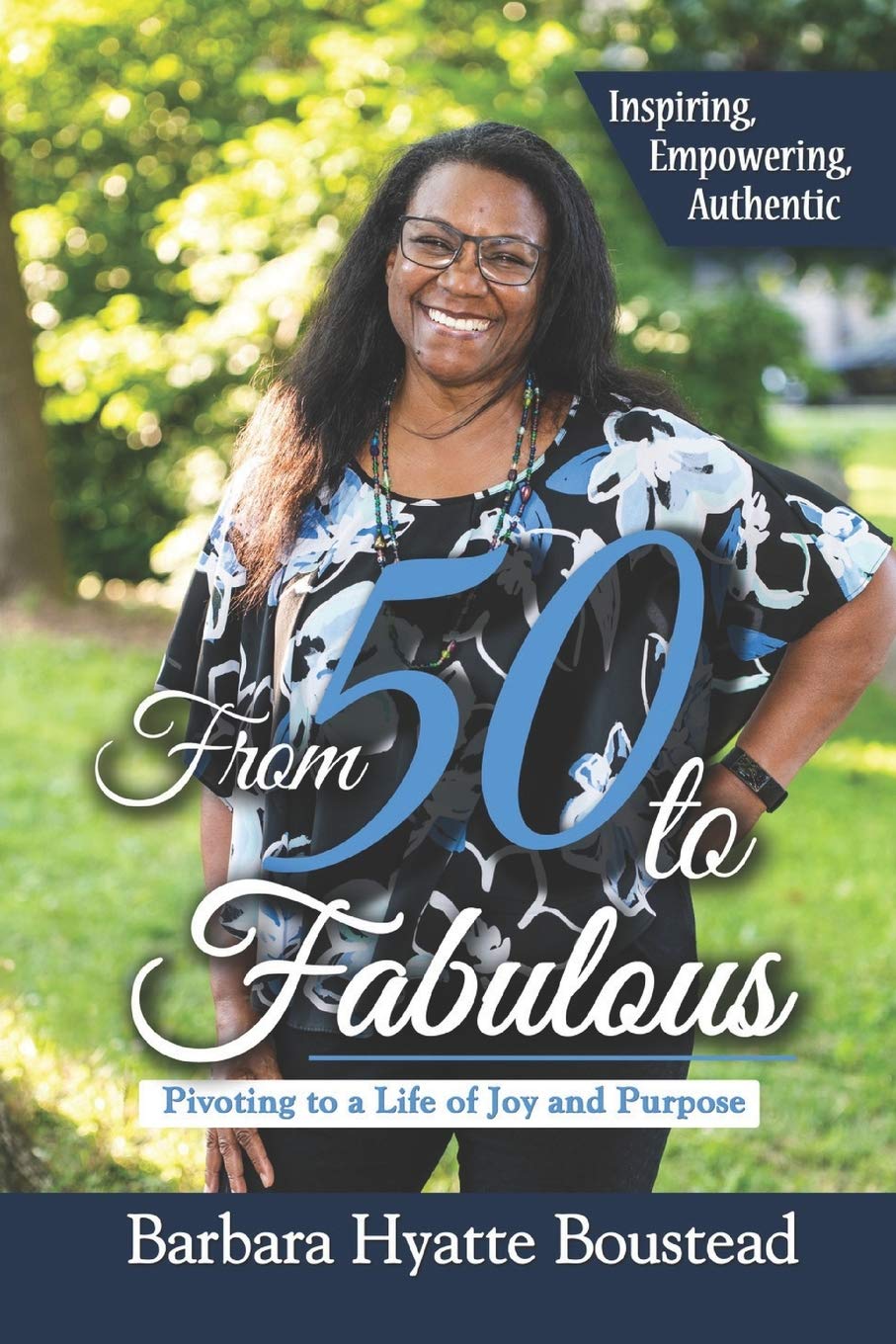 From 50 to Fabulous: Pivoting to a Life of Joy and Purpose by Barbara Hyatte Boustead | Goodreads