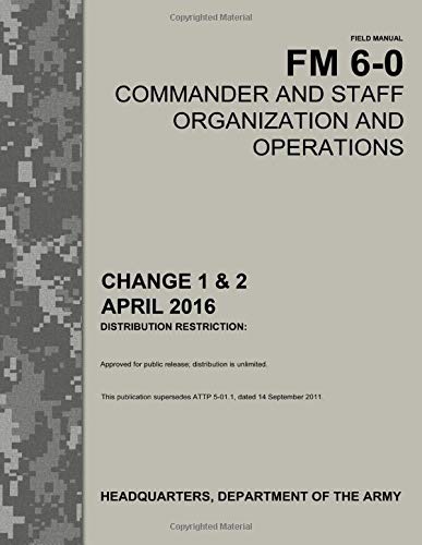 Field Manual FM 6-0 Commander and Staff Organization and Operations ...