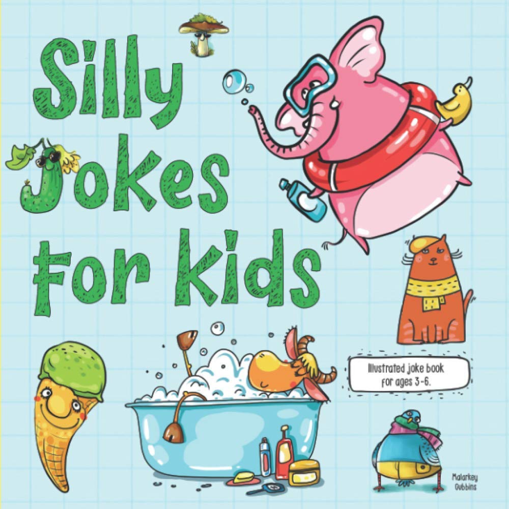 Silly Jokes for Kids.: Illustrated Joke Book For Ages 3-6. by Malarkey ...