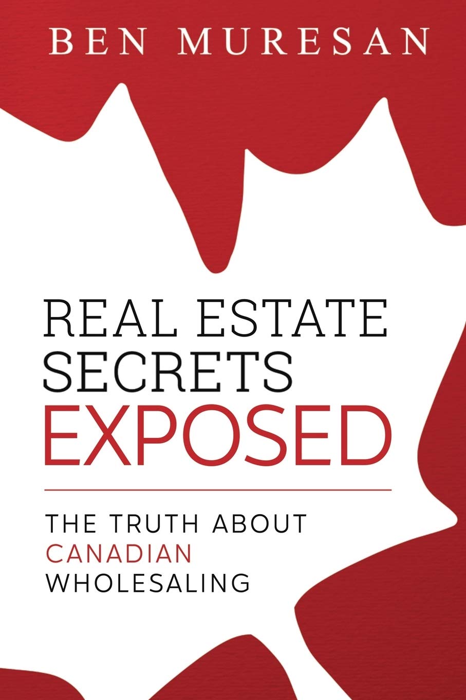 Real Estate Secrets Exposed: The Truth About Canadian Wholesaling by ...
