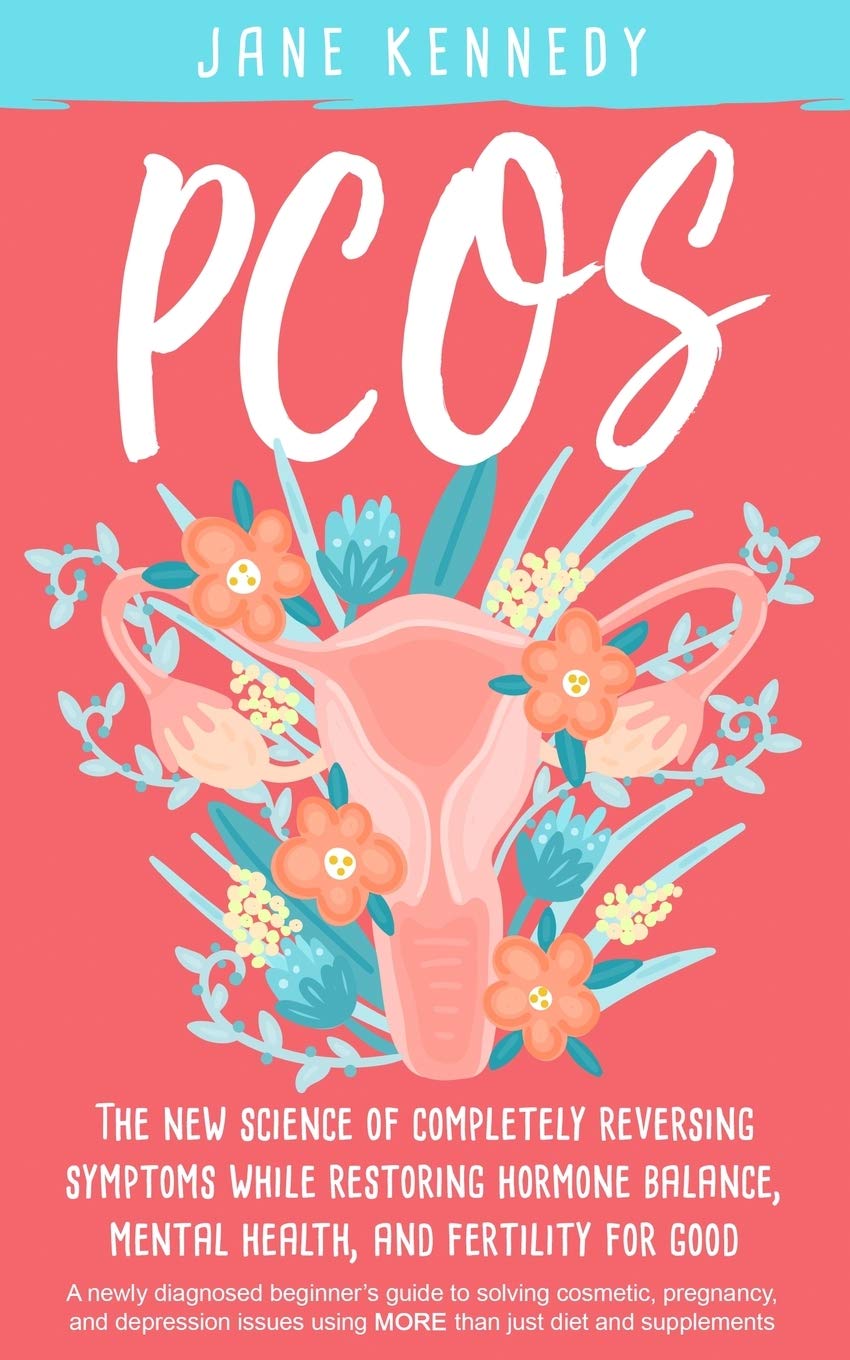 Pcos: The New Science of Completely Reversing Symptoms by Jane Kennedy ...