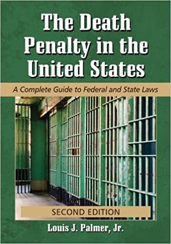 The Death Penalty in the United States: A Complete Guide to Federal and ...