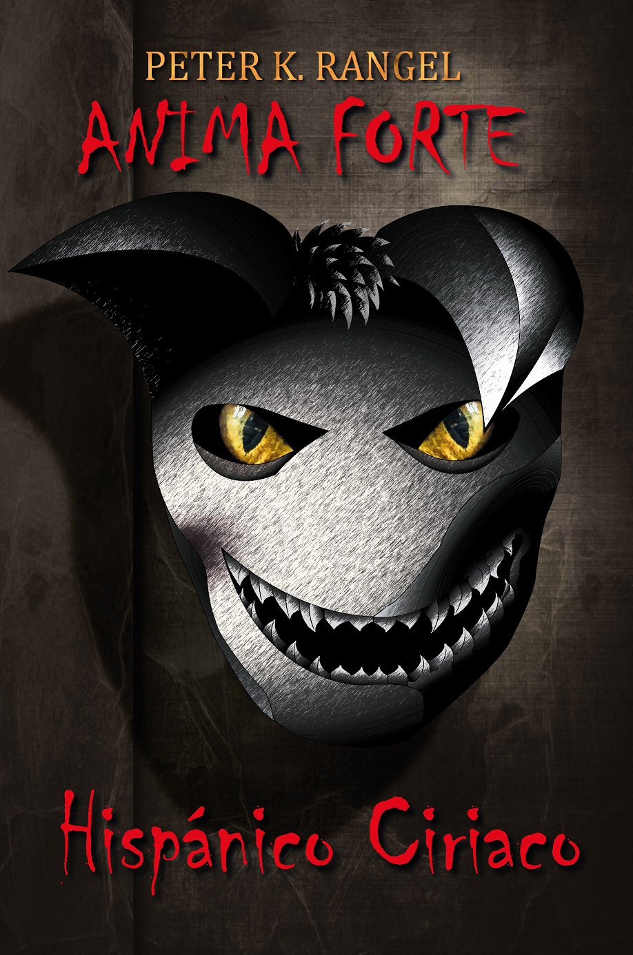 Hispánico Ciriaco (Saga: Anima Forte, vol.1) by Peter K. Rangel | Goodreads