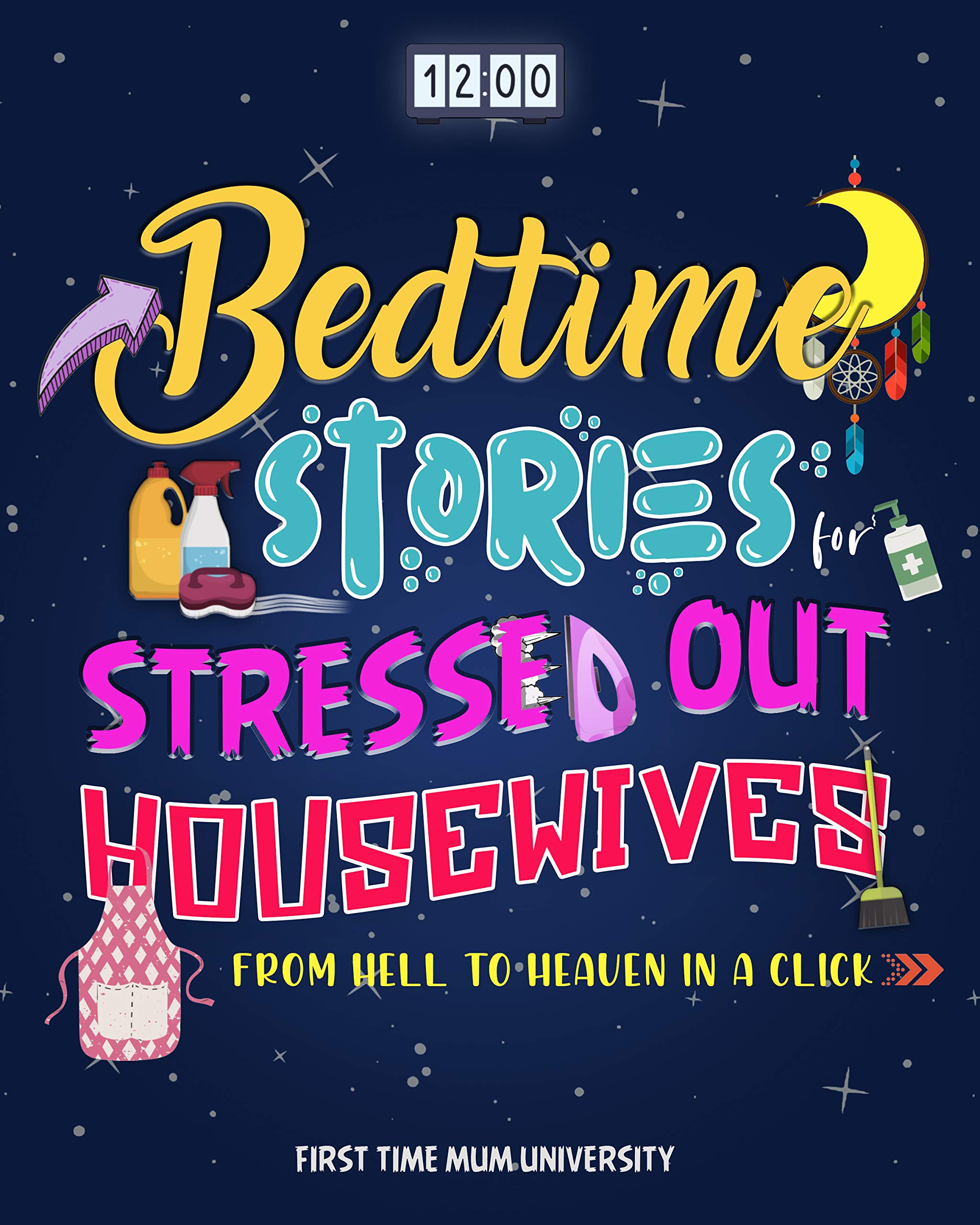 Bedtime Stories for Stressed Out Housewives | From Hell to Heaven in a ...