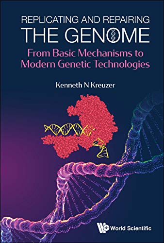 Replicating And Repairing The Genome: From Basic Mechanisms To Modern ...