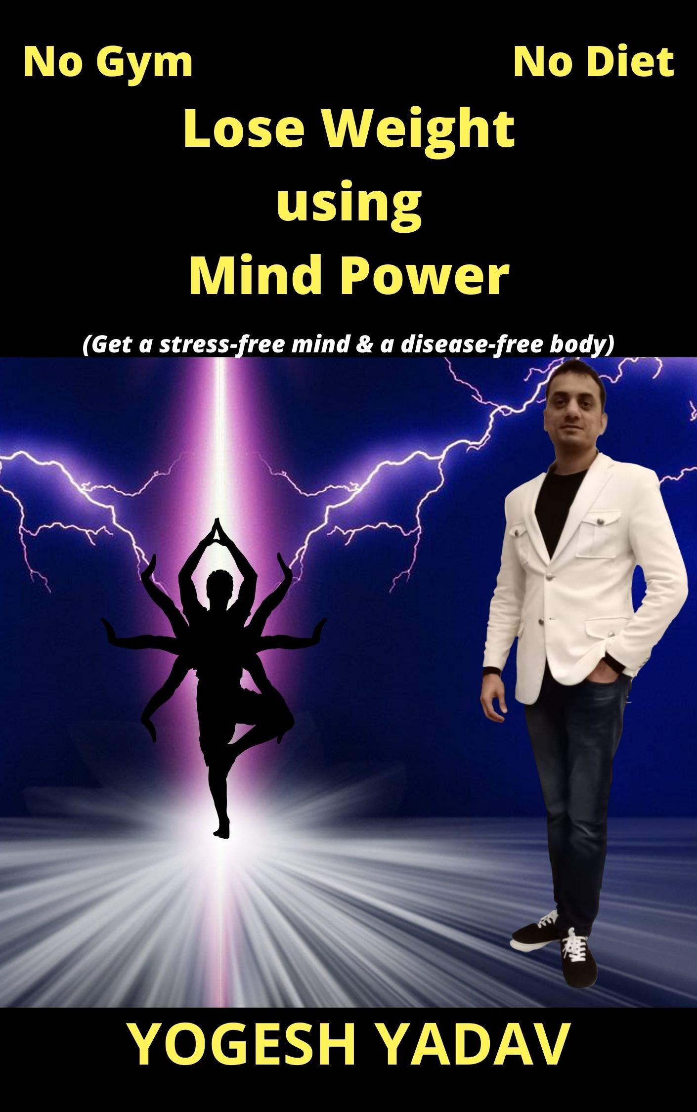 Lose Weight using Mind Power: Get a stress-free mind & a disease-free ...