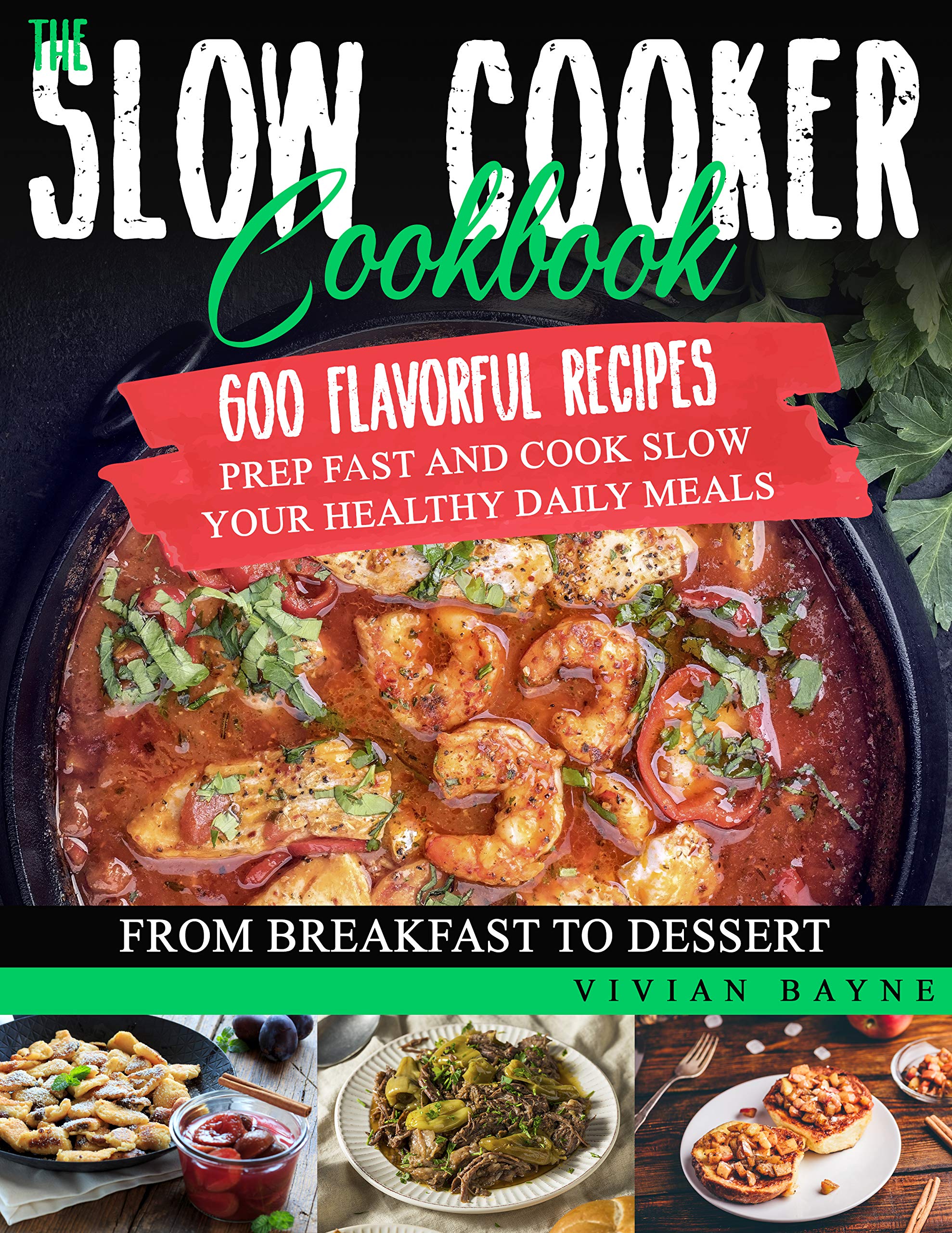 The Slow Cooker Cookbook: 600 Flavorful Recipes. Prep Fast and Cook ...