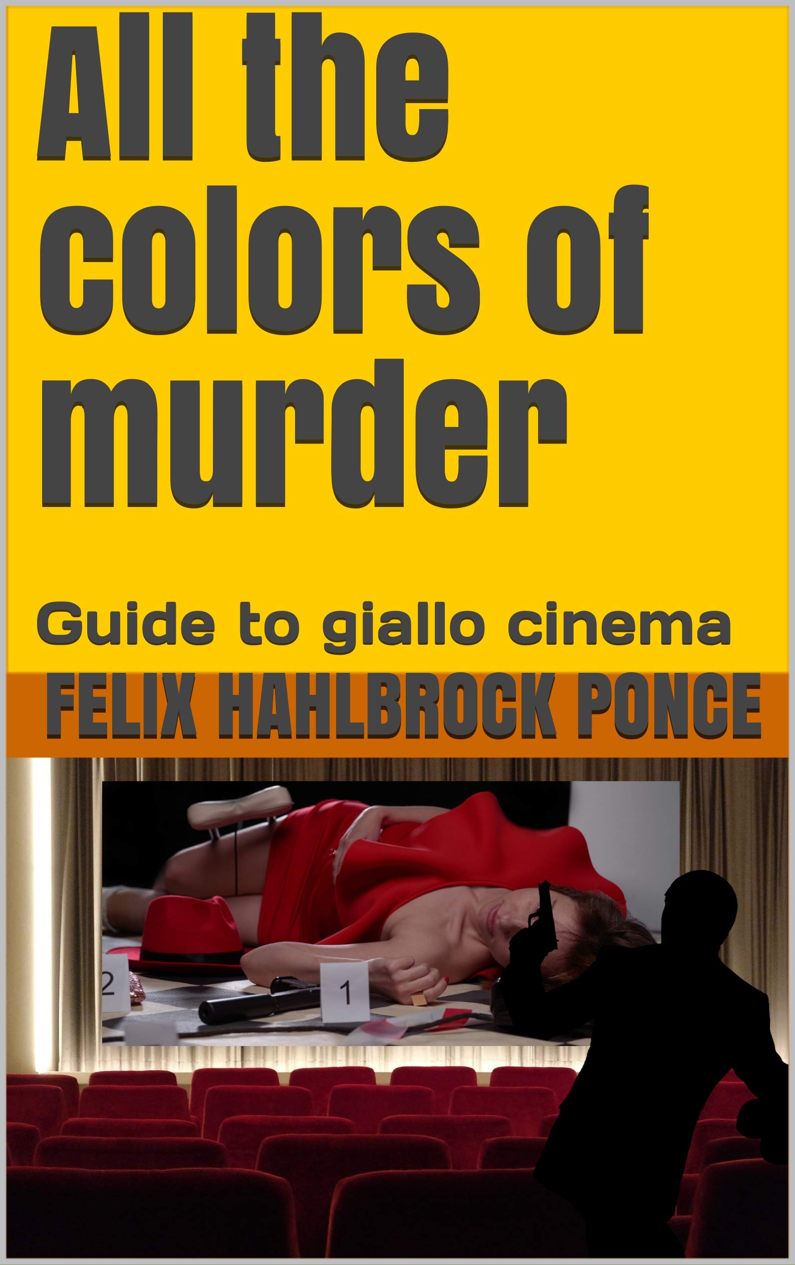 All the colors of murder: Guide to giallo cinema by Felix Hahlbrock ...