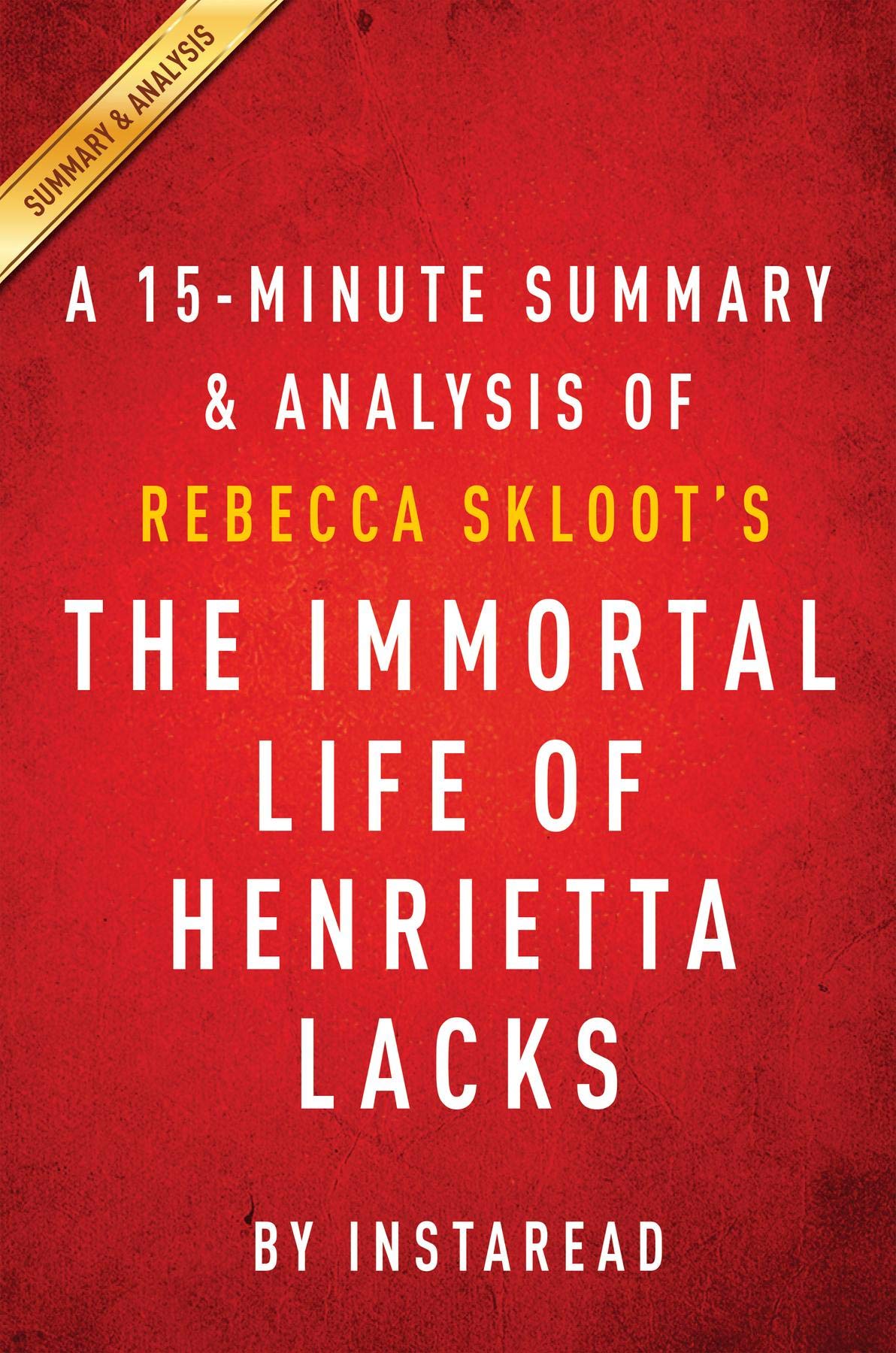 Summary of The Immortal Life of Henrietta Lacks: by Rebecca Skloot ...