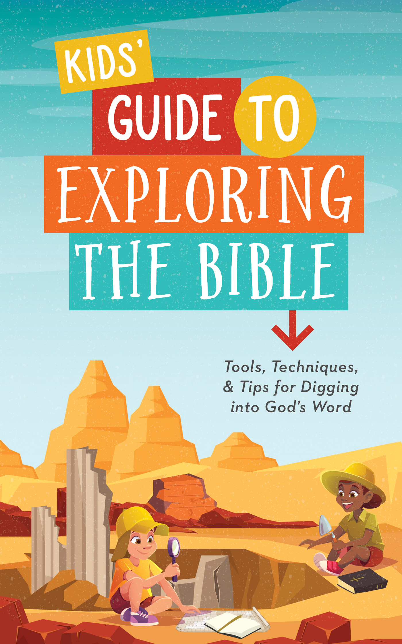 Kids' Guide to Exploring the Bible: Tools, Techniques, and Tips for ...