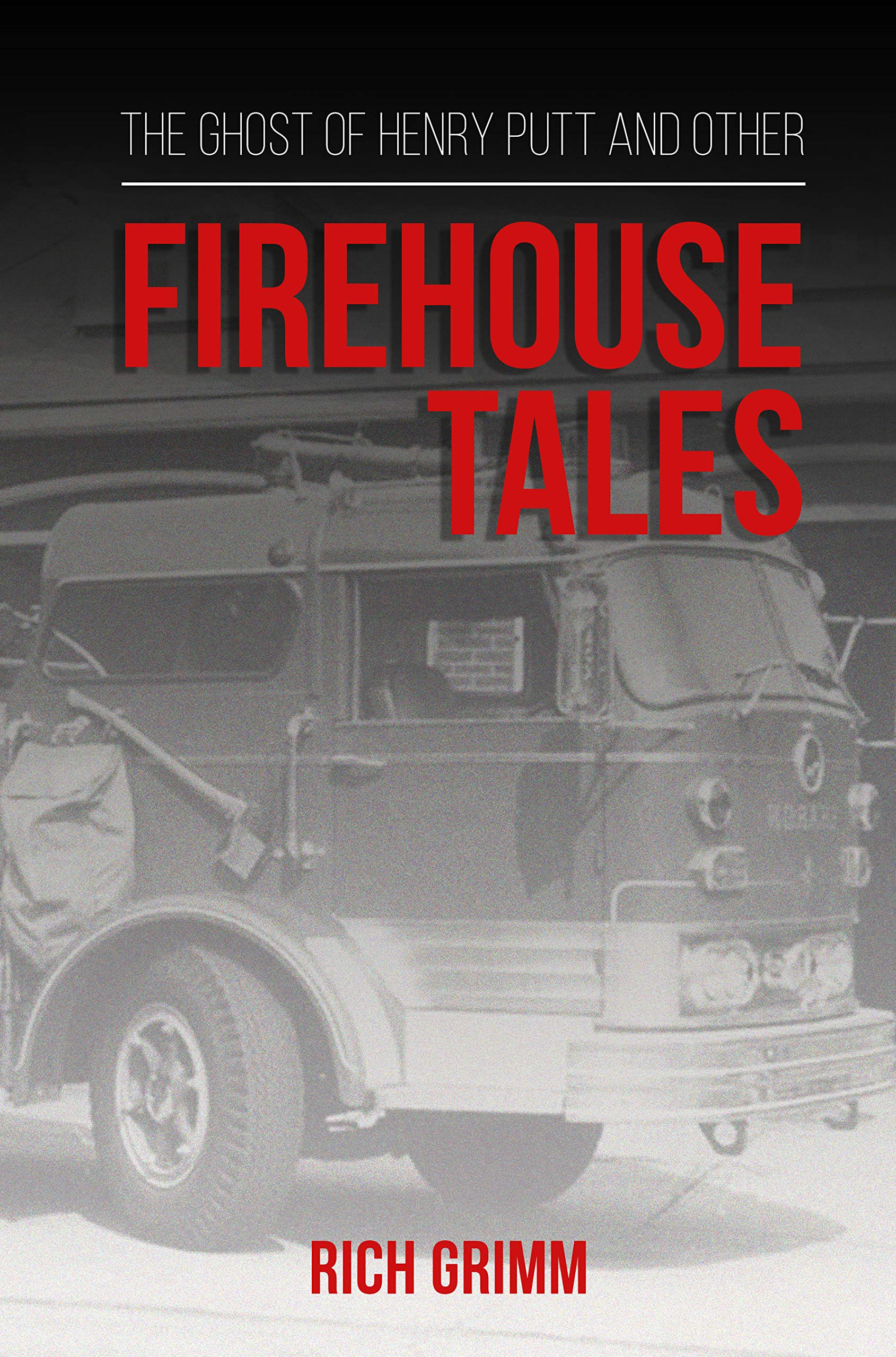 The Ghost of Henry Putt and Other Firehouse Tales by Rich Grimm | Goodreads