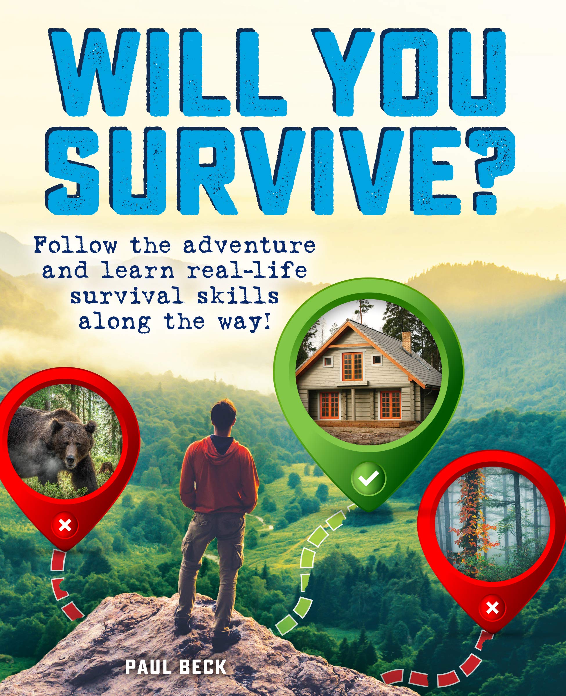 Will You Survive?: Follow the adventure and learn real-life survival ...