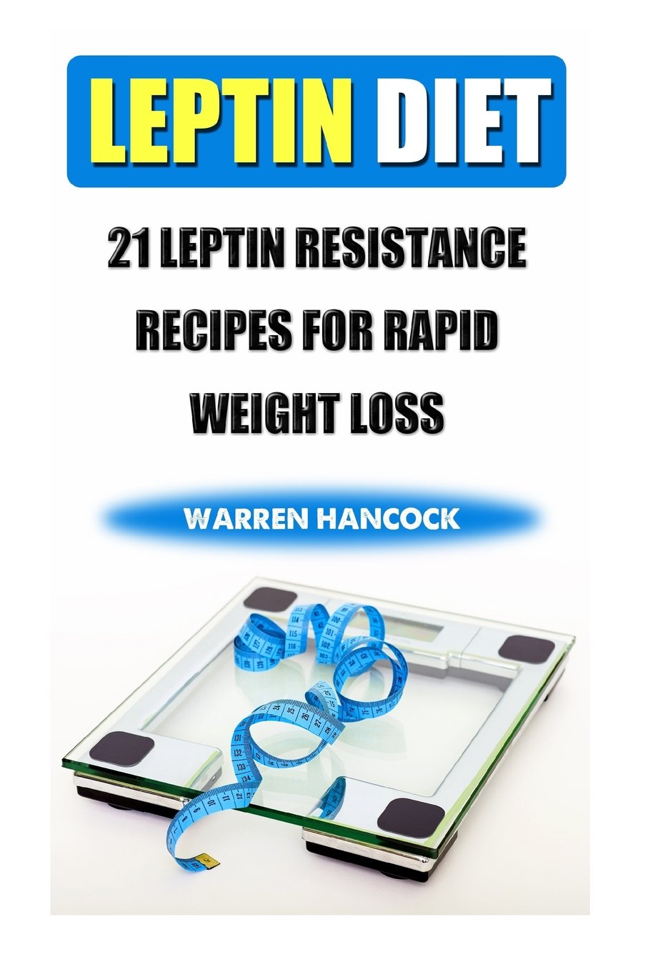 Leptin Diet: 21 Leptin Resistance Recipes For Rapid Weight Loss by ...