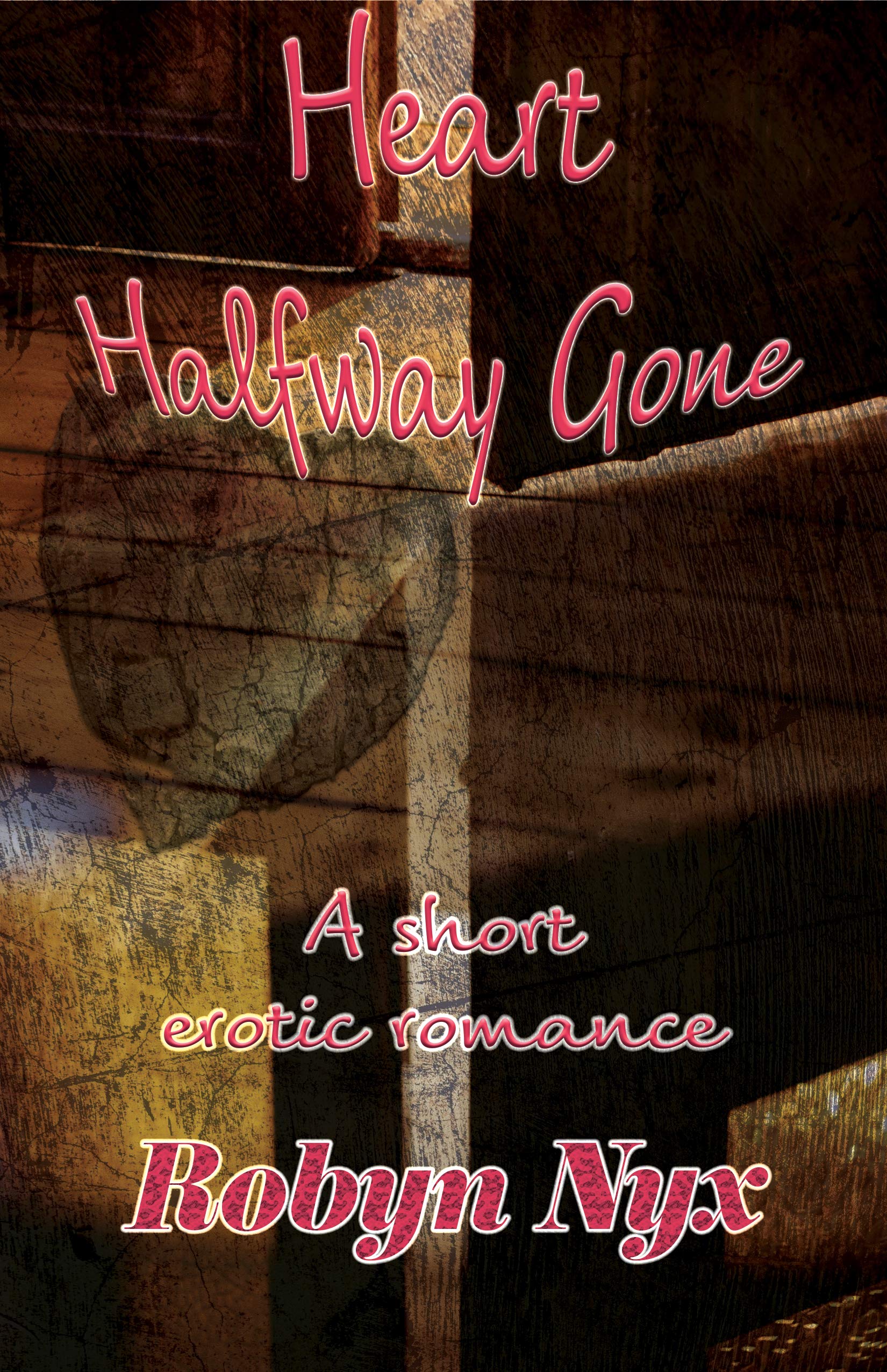 Heart Halfway Gone by Robyn Nyx | Goodreads