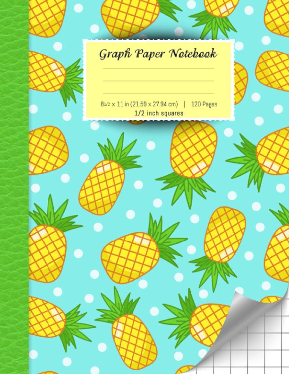 Graph Paper Notebook 1 2 Inch Squares 120 Pages Pineapple Design Graph Paper Notebook 1 2 Inch Squares 120 Pages Pineapple Design