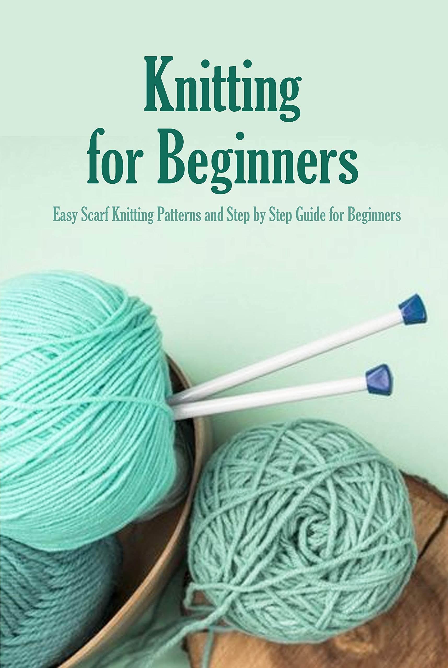 Knitting for Beginners: Easy Scarf Knitting Patterns and Step by Step ...