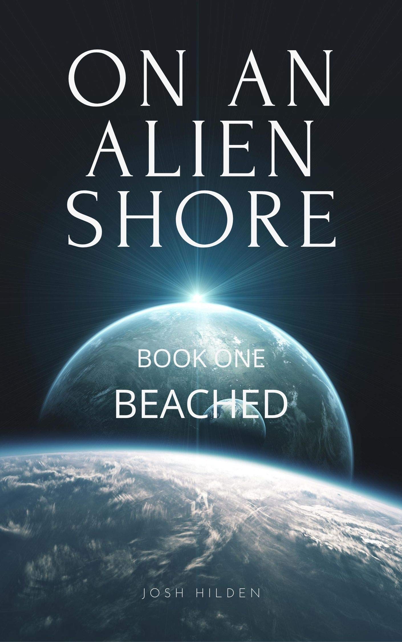 On An Alien Shore: Book1: Beached by Josh Hilden | Goodreads