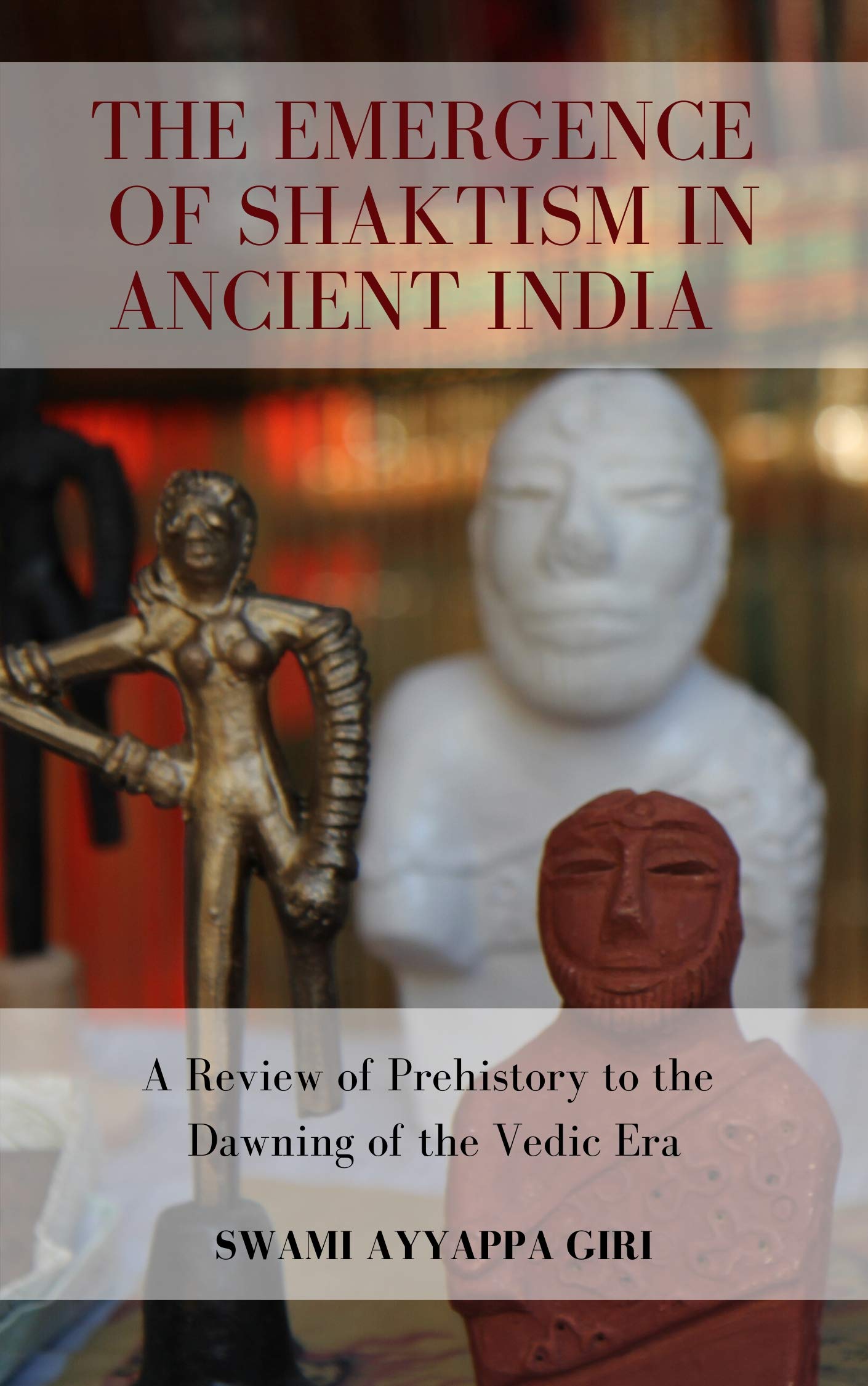 The Emergence of Shaktism in Ancient India: A Review of Prehistory to ...