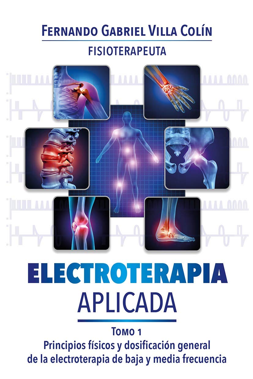 ELECTROTERAPIA APLICADA: Principios Físicos y Dosificación General de la Electroterapia de Baja ...