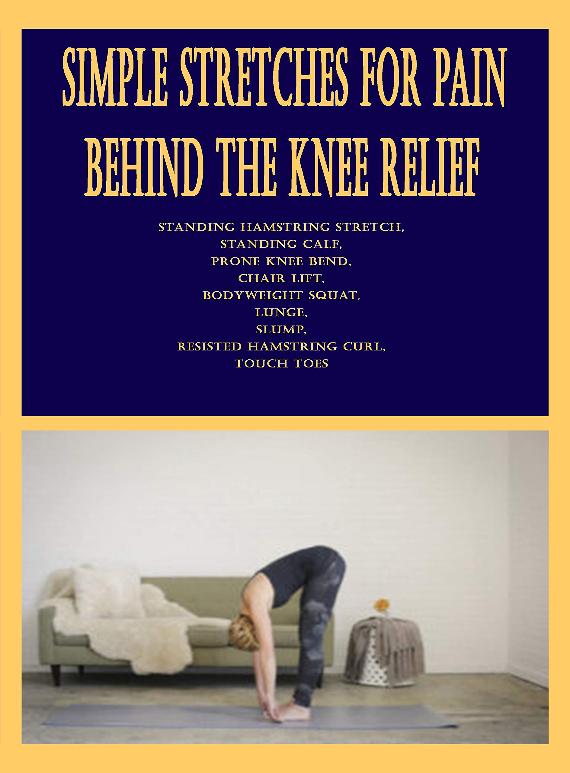 Simple Stretches for Pain Behind the Knee Relief: Standing Hamstring ...