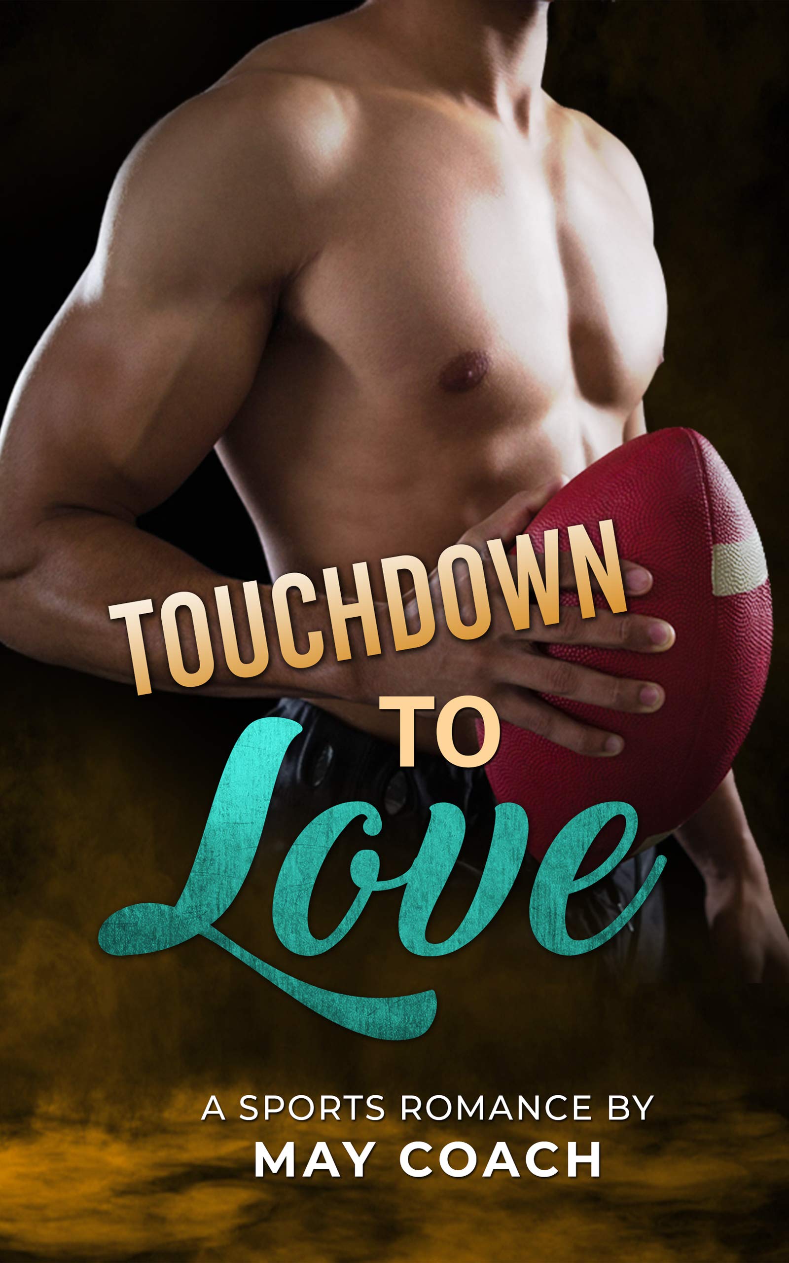 Touchdown to Love: A Sports Romance by May Coach | Goodreads