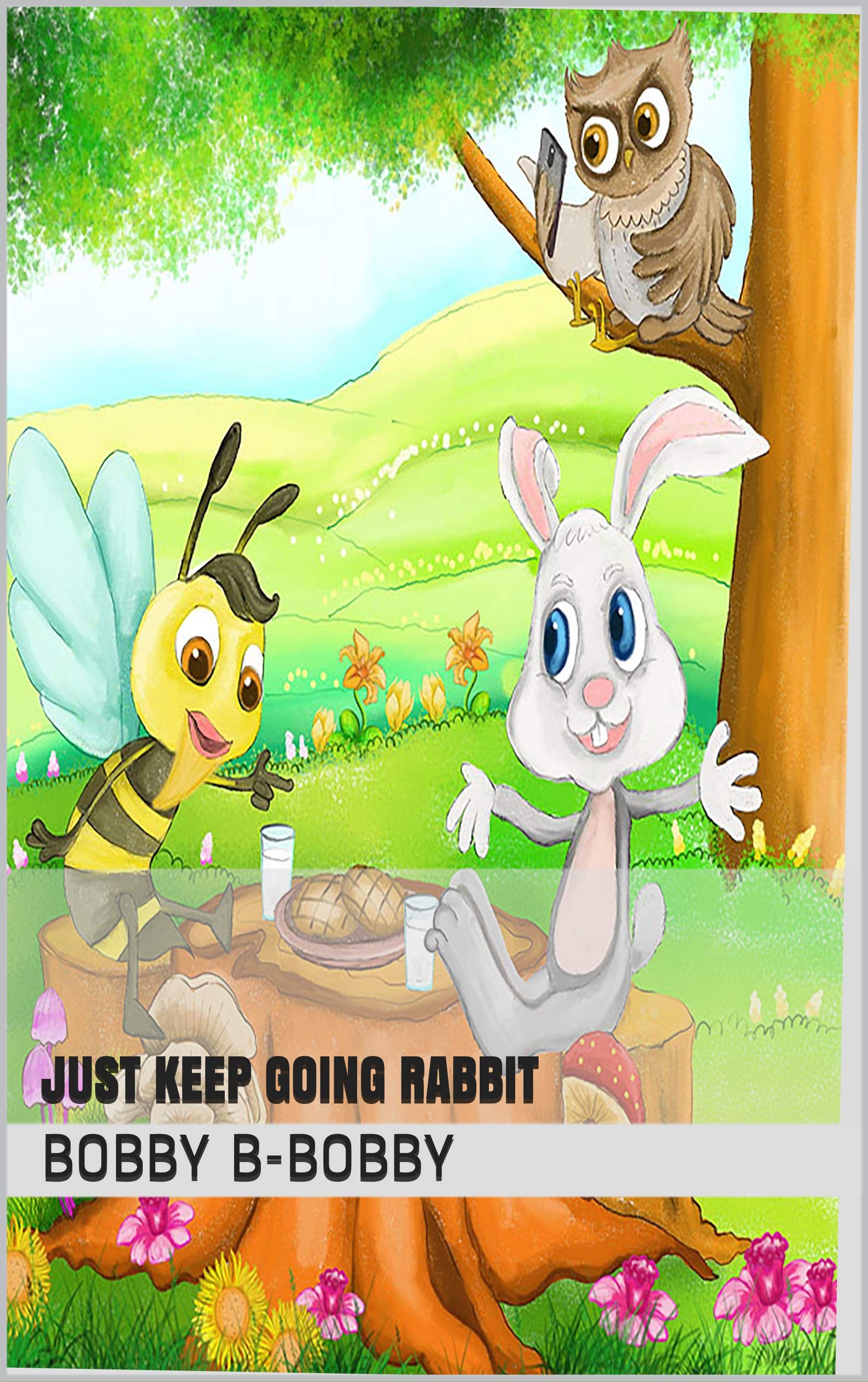 Just Keep Going Rabbit by Bobby B-Bobby | Goodreads
