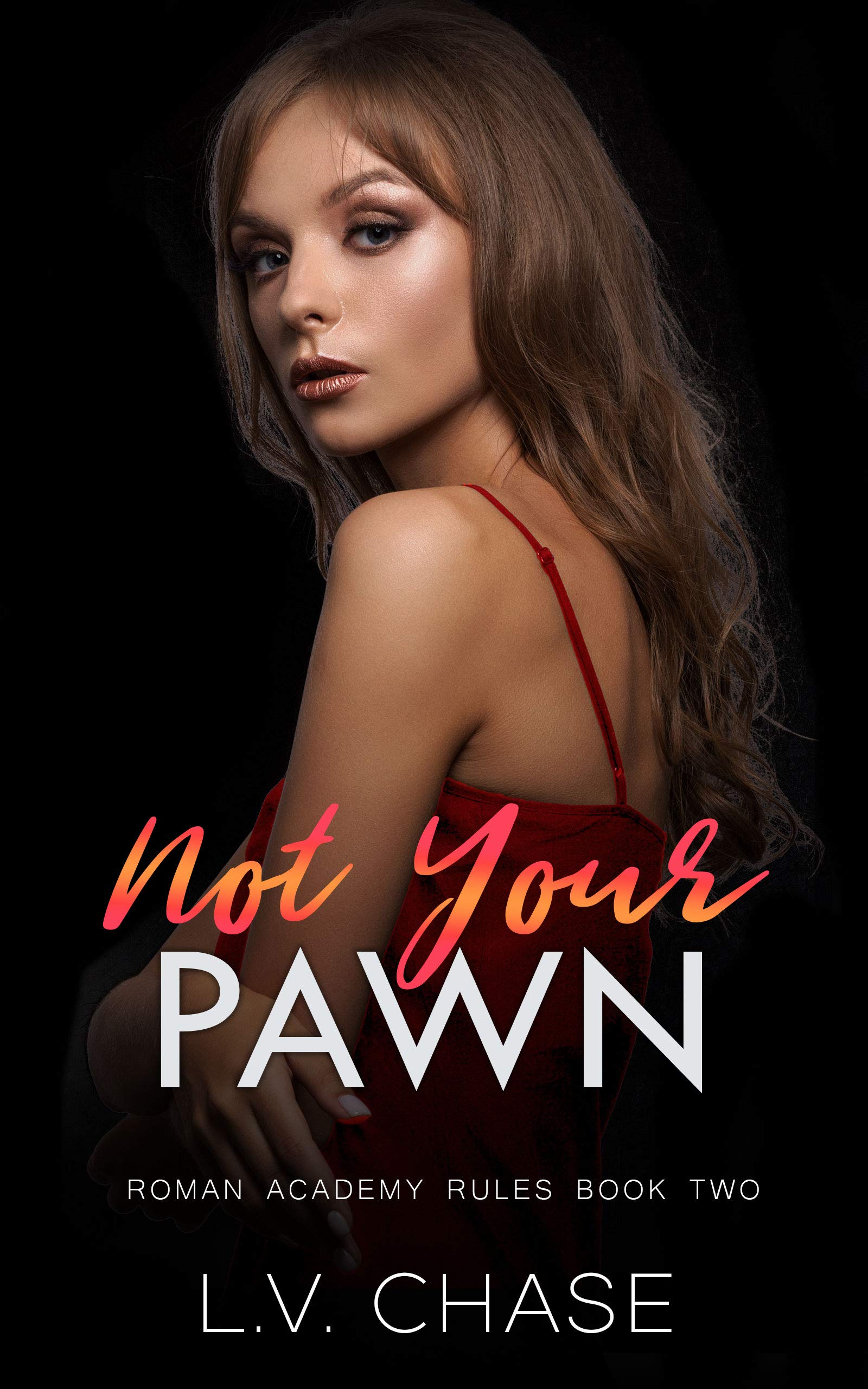 Not Your Pawn (Roman Academy Rules #2) by L.V. Chase | Goodreads