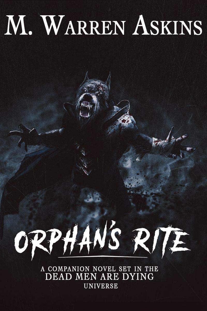 Orphan's Rite (Dead Men are Dying) by M. Warren Askins | Goodreads