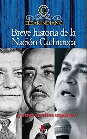 Breve historia de la Nación Cachureca: by César Indiano | Goodreads