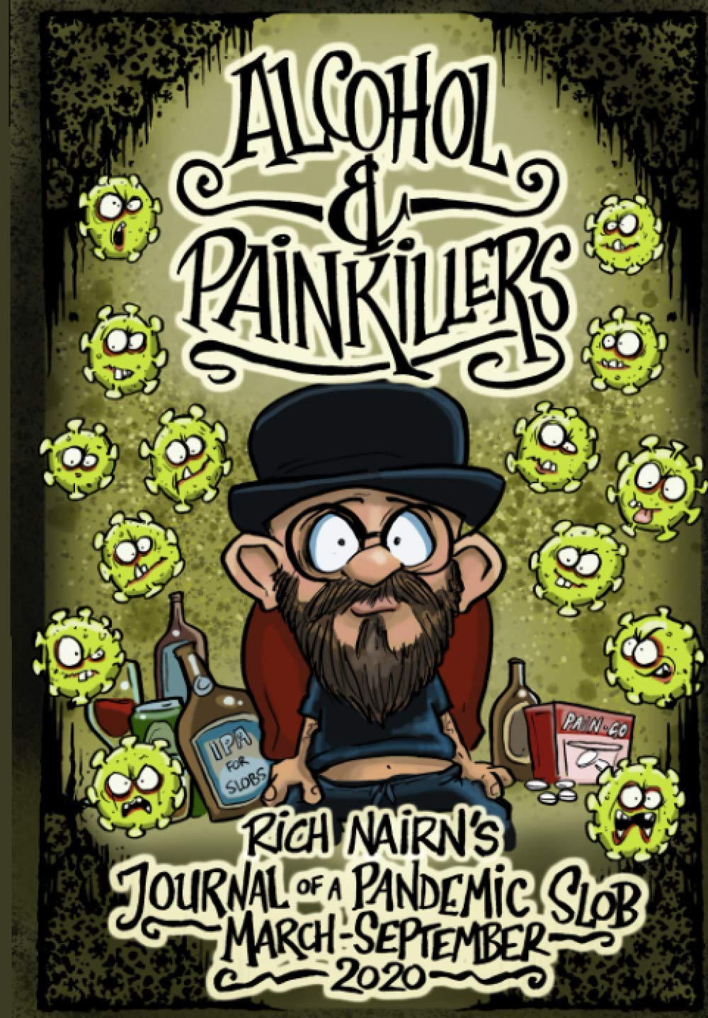 Alcohol & Painkillers: Journal of a Pandemic Slob March - September ...