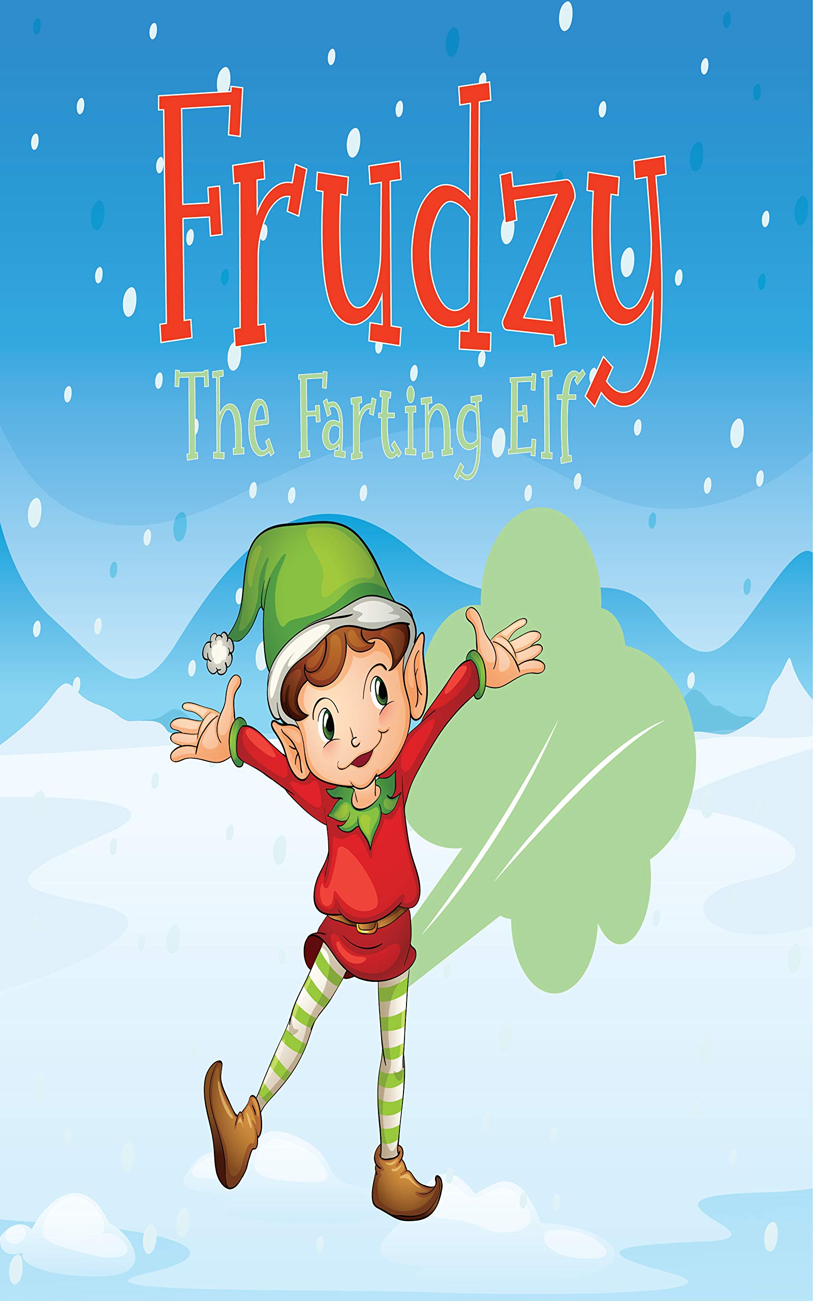 Frudzy The Farting elf: Christmas Story For Kids About An Elf Who Farts ...