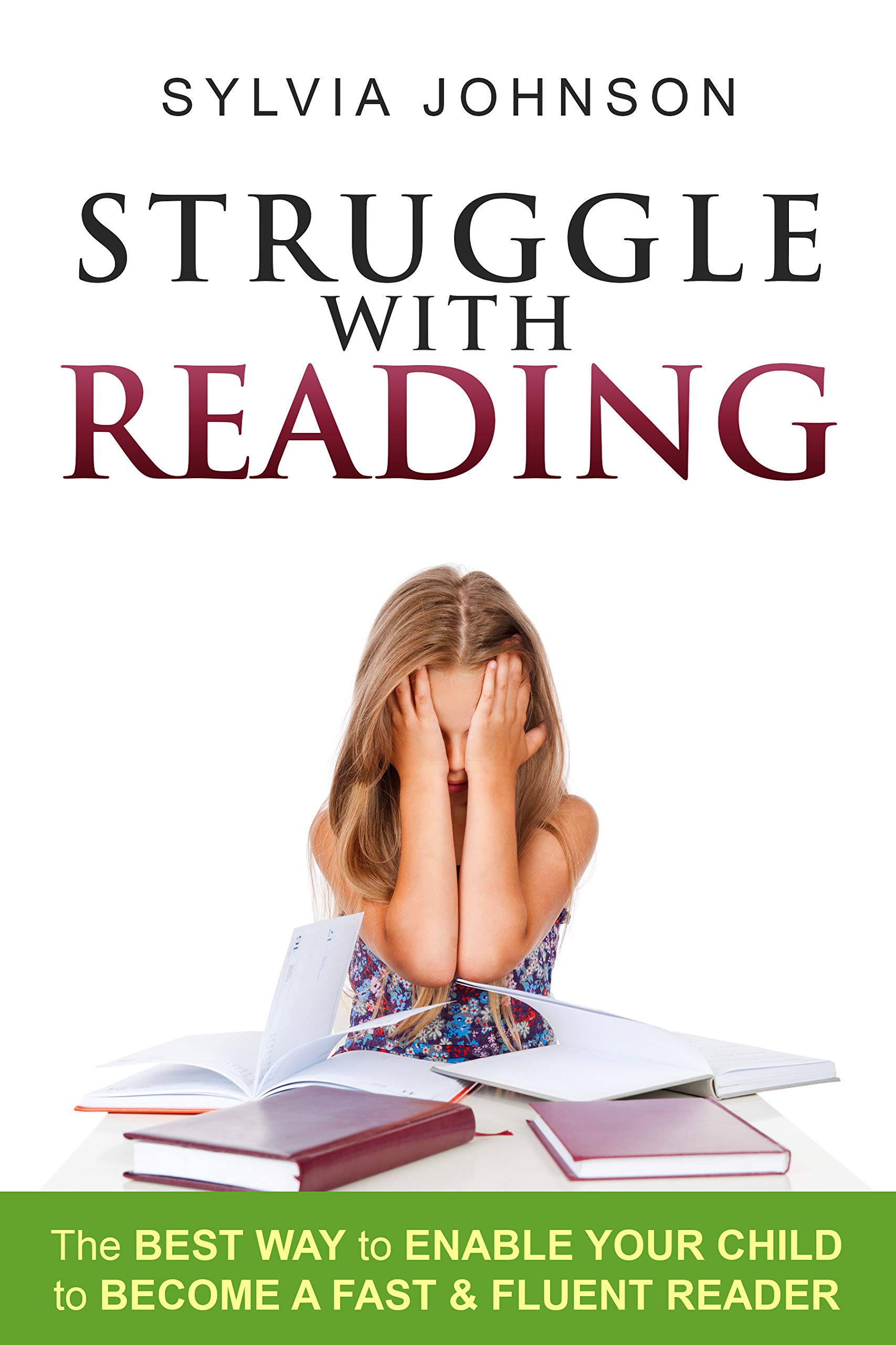 Struggle With Reading : The Best Way to Enable Your Child to Become A Fast & Fluent Reader. by ...