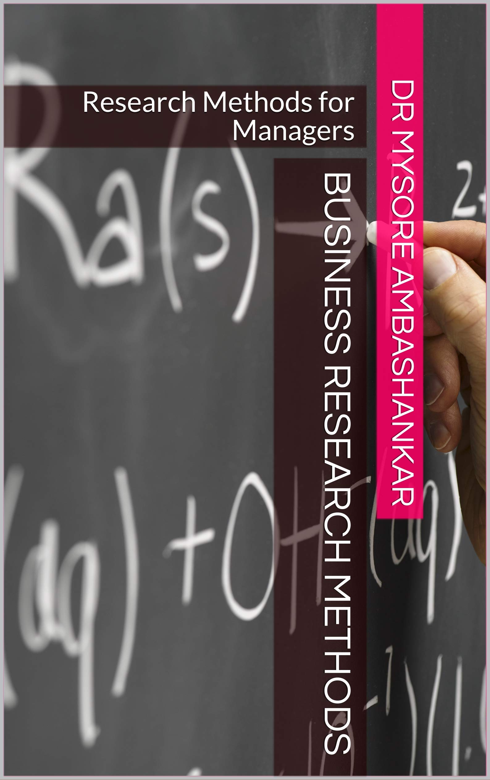 Business Research Methods: Research Methods for Managers by Dr Mysore ...