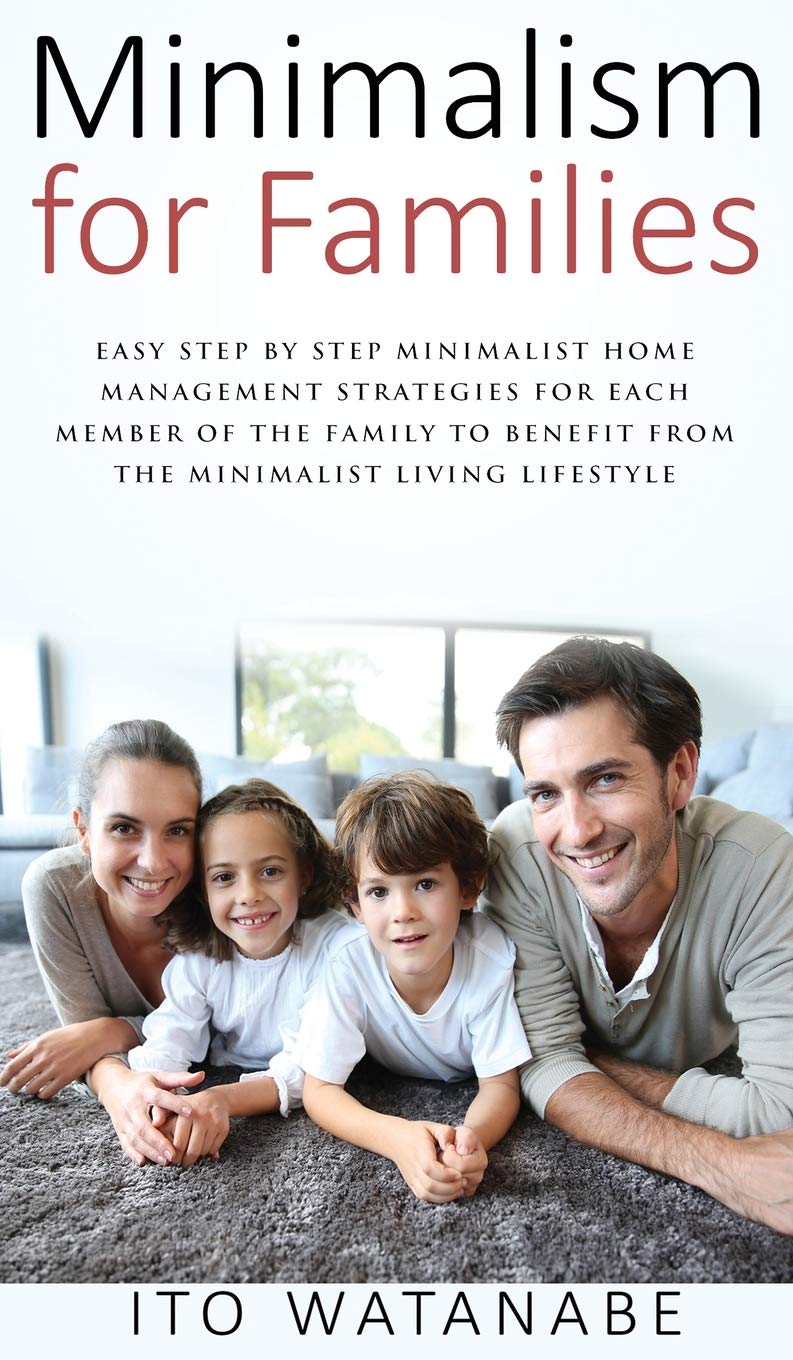 Minimalism for Families: Easy Step by Step Minimalist Home Management ...