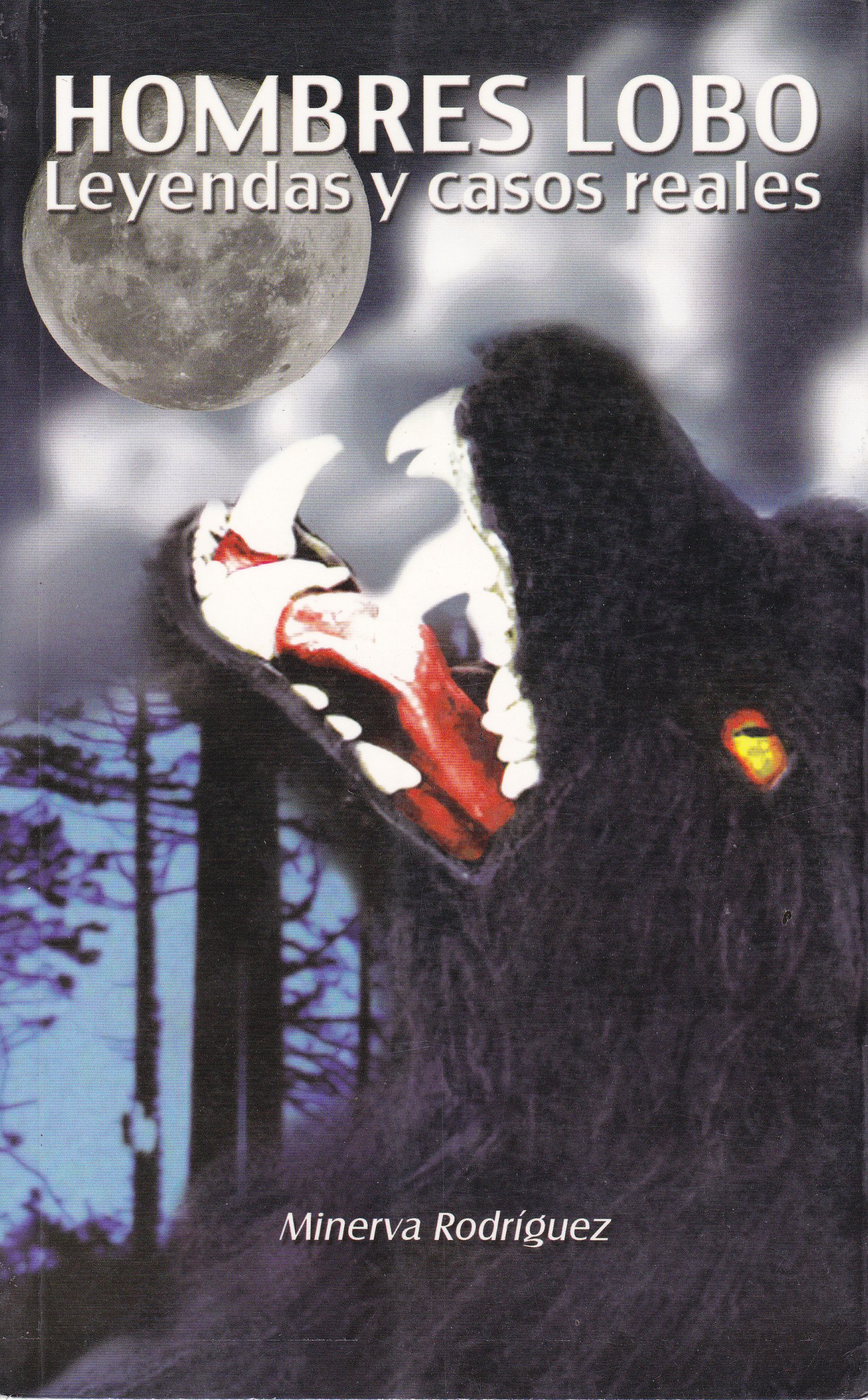 Hombres lobo. Leyendas y casos reales by Minerva Rodriguez | Goodreads