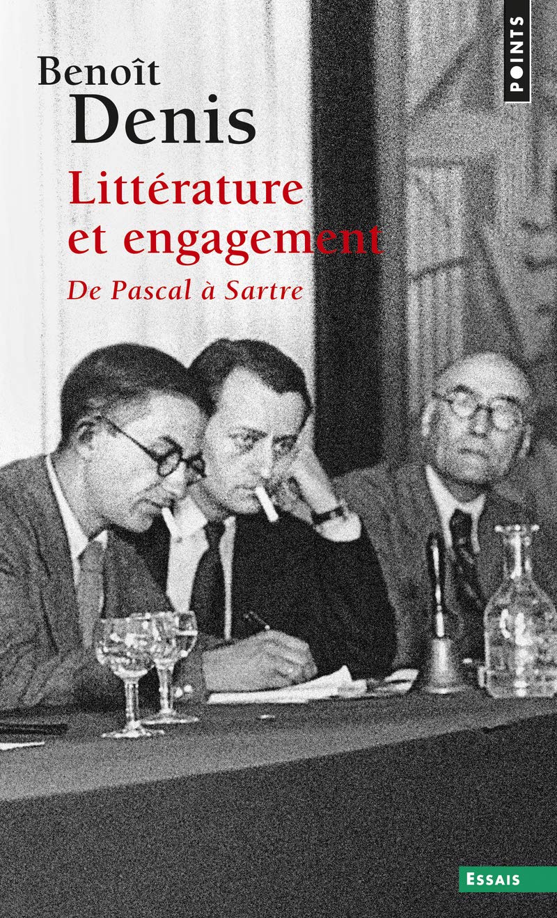 Littérature et engagement: De Pascal à Sartre by Benoît Denis | Goodreads