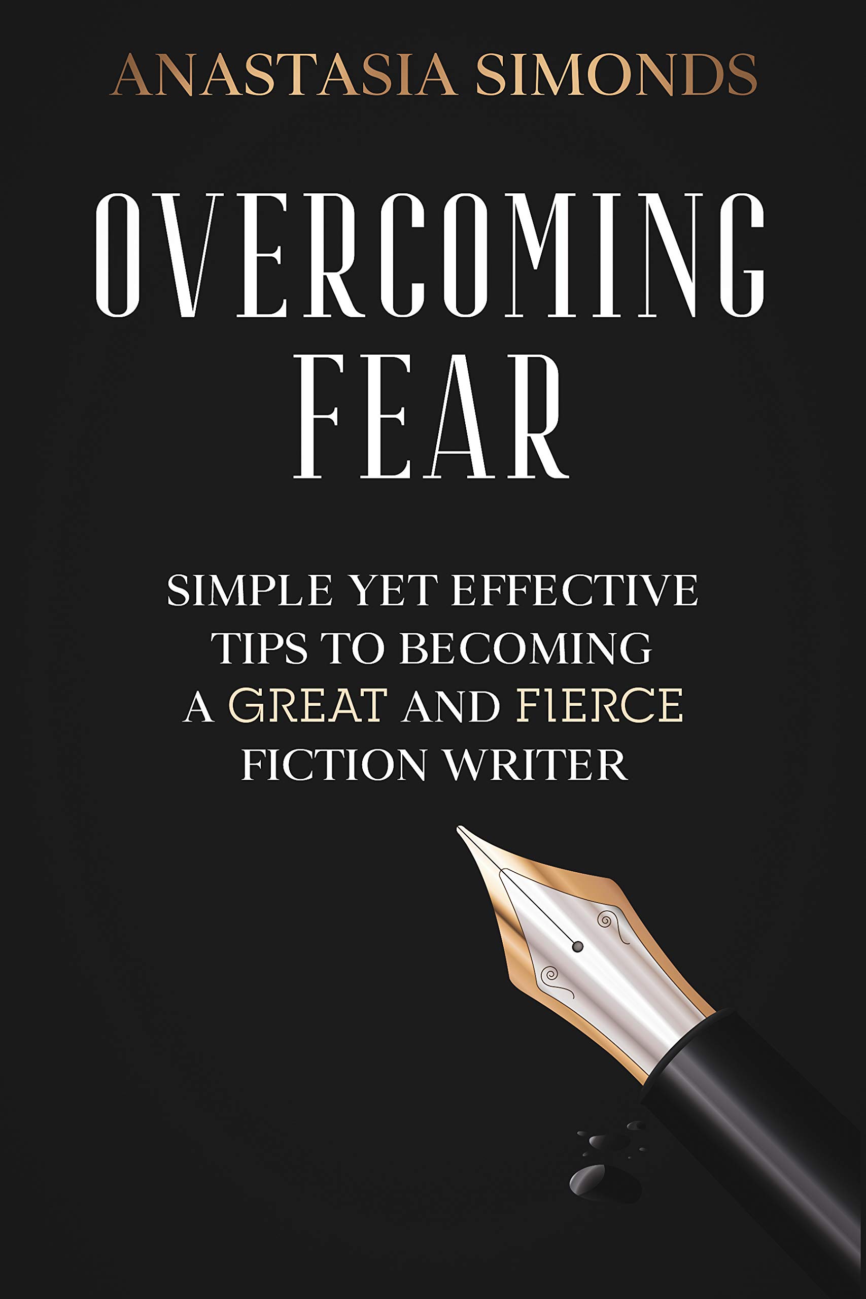 Overcoming Fear: Simple Yet Effective Tips to Becoming A Great and ...