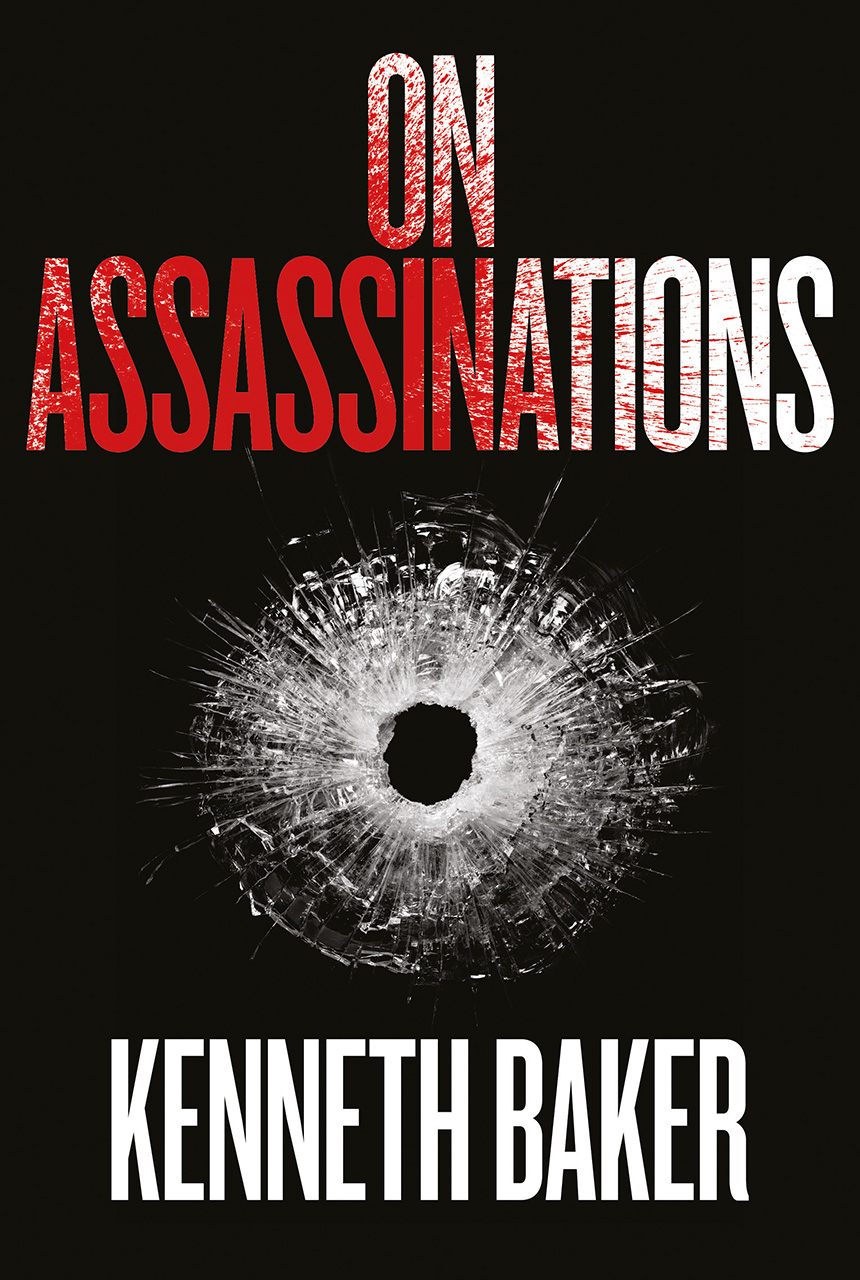 On Assassinations by Kenneth Baker | Goodreads