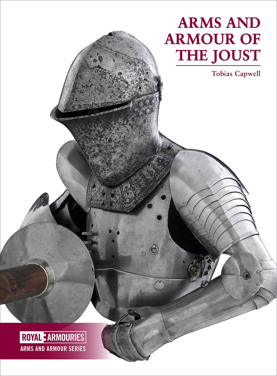 Arms and Armour of the Medieval Joust by Tobias Capwell | Goodreads