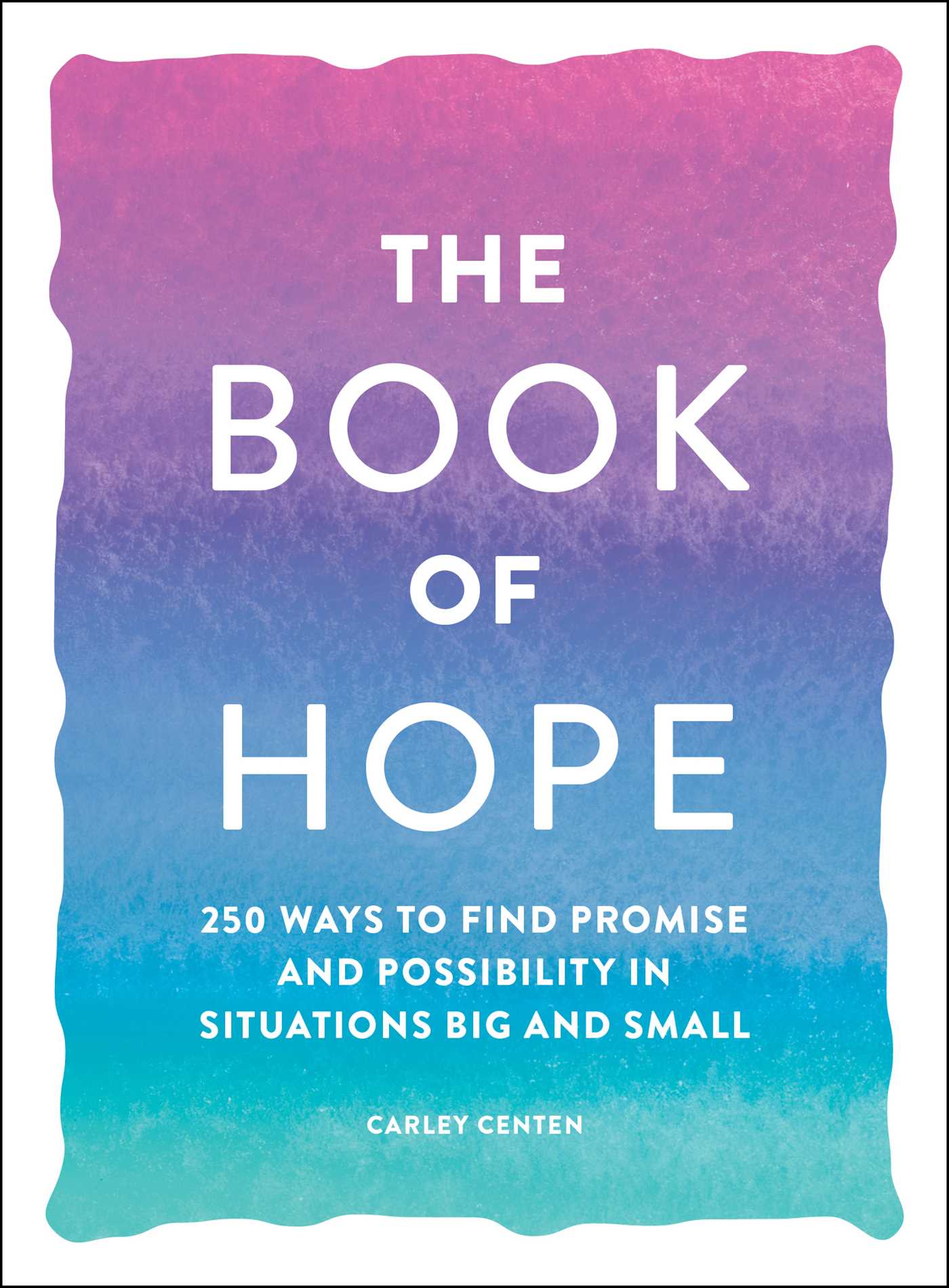 The Book of Hope: 250 Ways to Find Promise and Possibility in ...