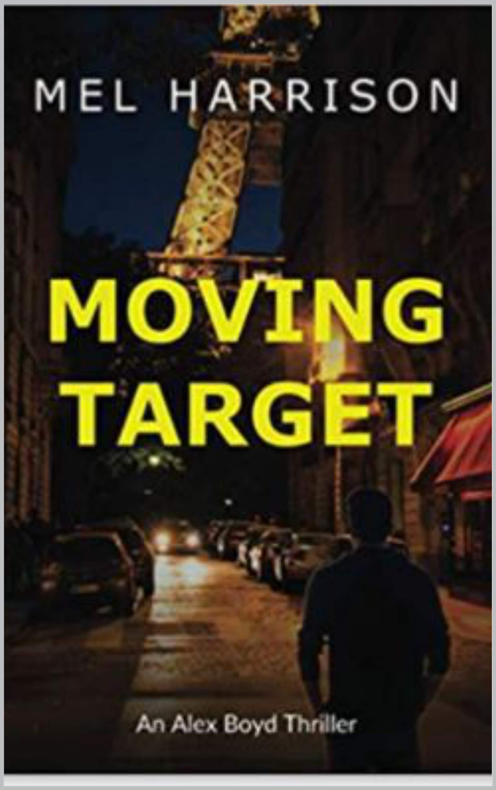 Moving Target: An Alex Boyd Thriller by Mel Harrison | Goodreads
